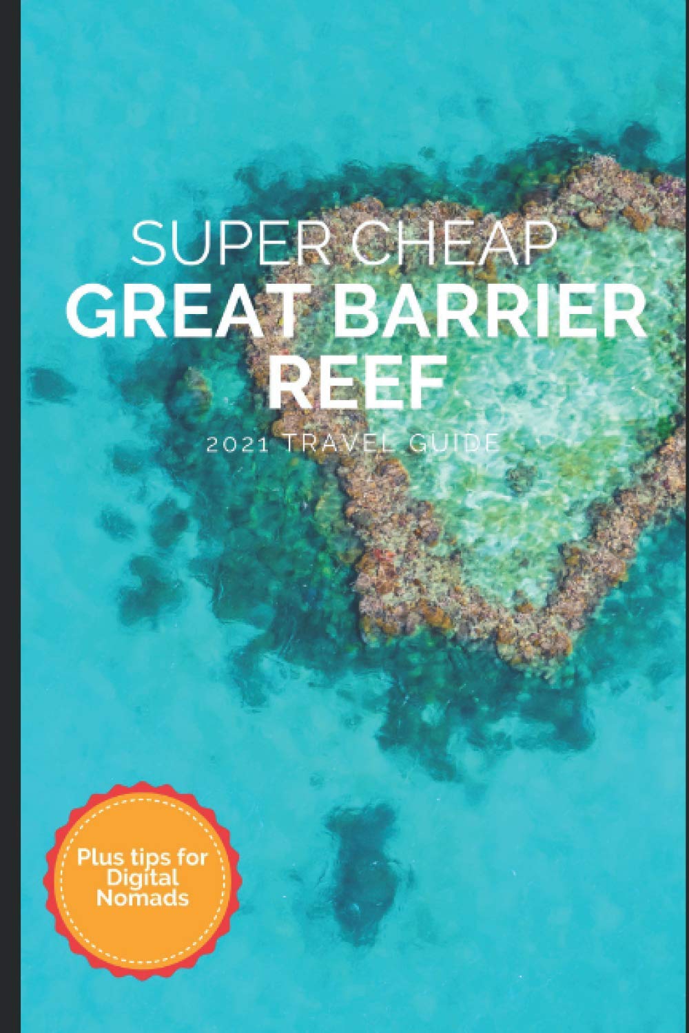 Super Cheap Great Barrier Reef Travel Guide 2021: How to Enjoy a $1,000 ...