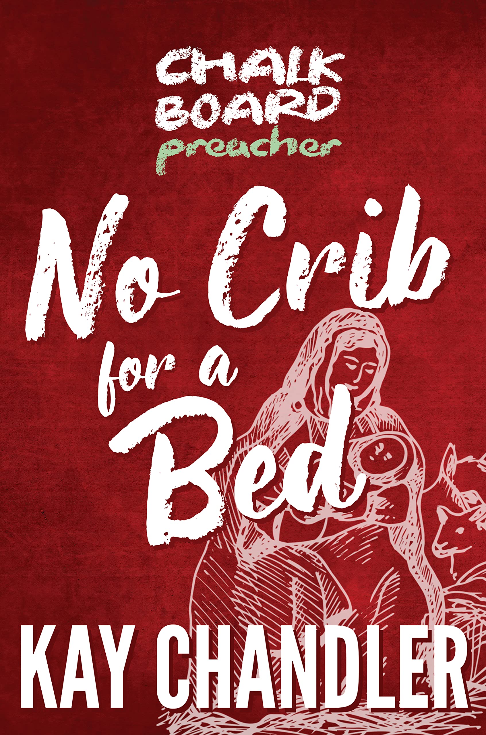 Chalkboard Preacher: No Crib for a Bed by Kay Chandler | Goodreads
