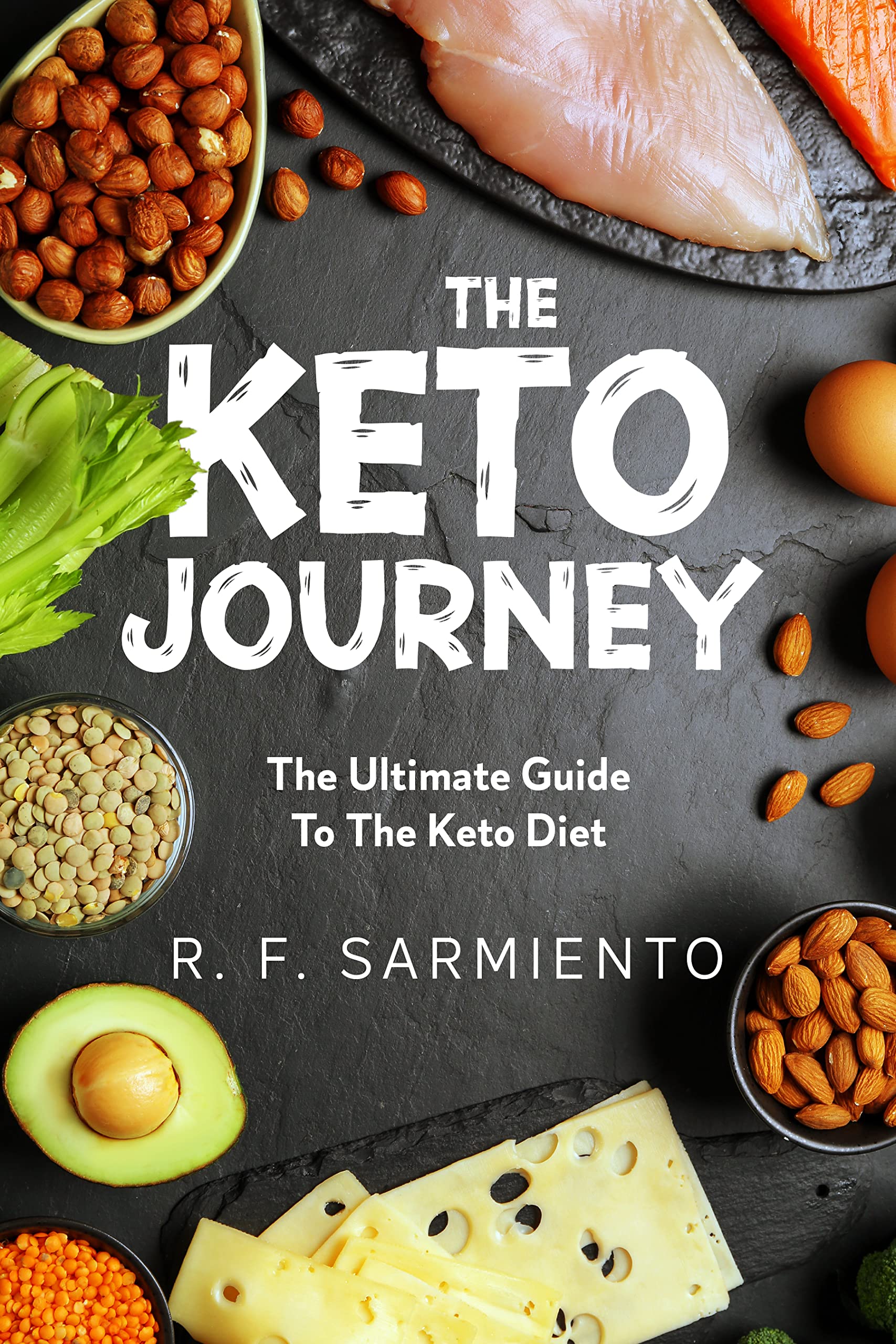 The Keto Journey: The Ultimate Guide To The Keto Diet by R. F ...