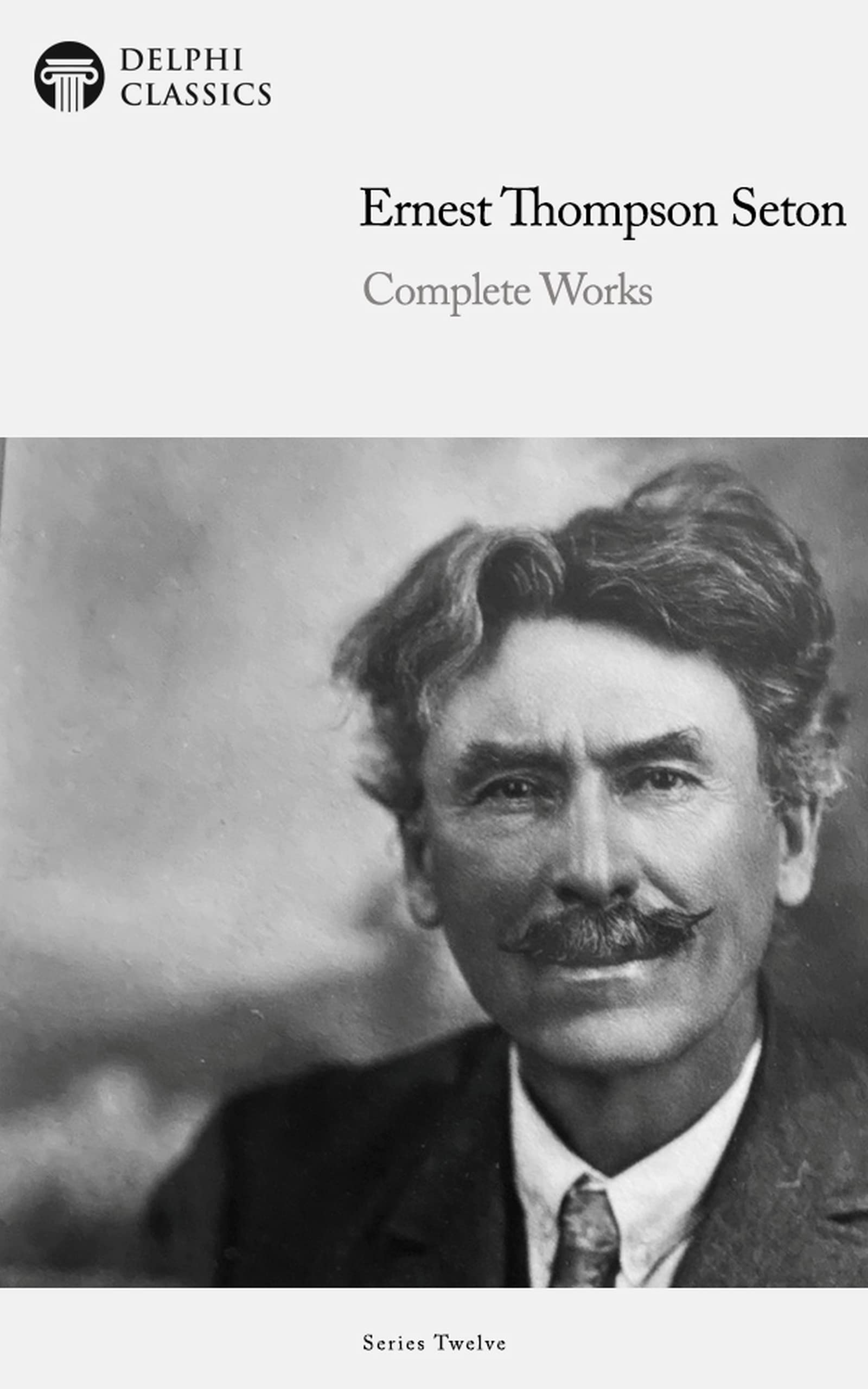 Delphi Complete Works of Ernest Thompson Seton by Ernest Thompson Seton ...