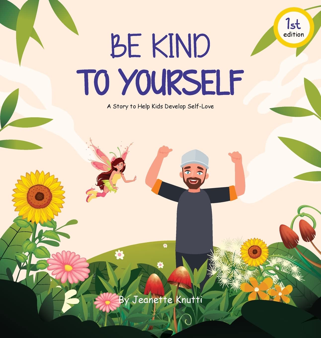 Be Kind To Yourself: A story to help kids develop self-love by Jeanette ...