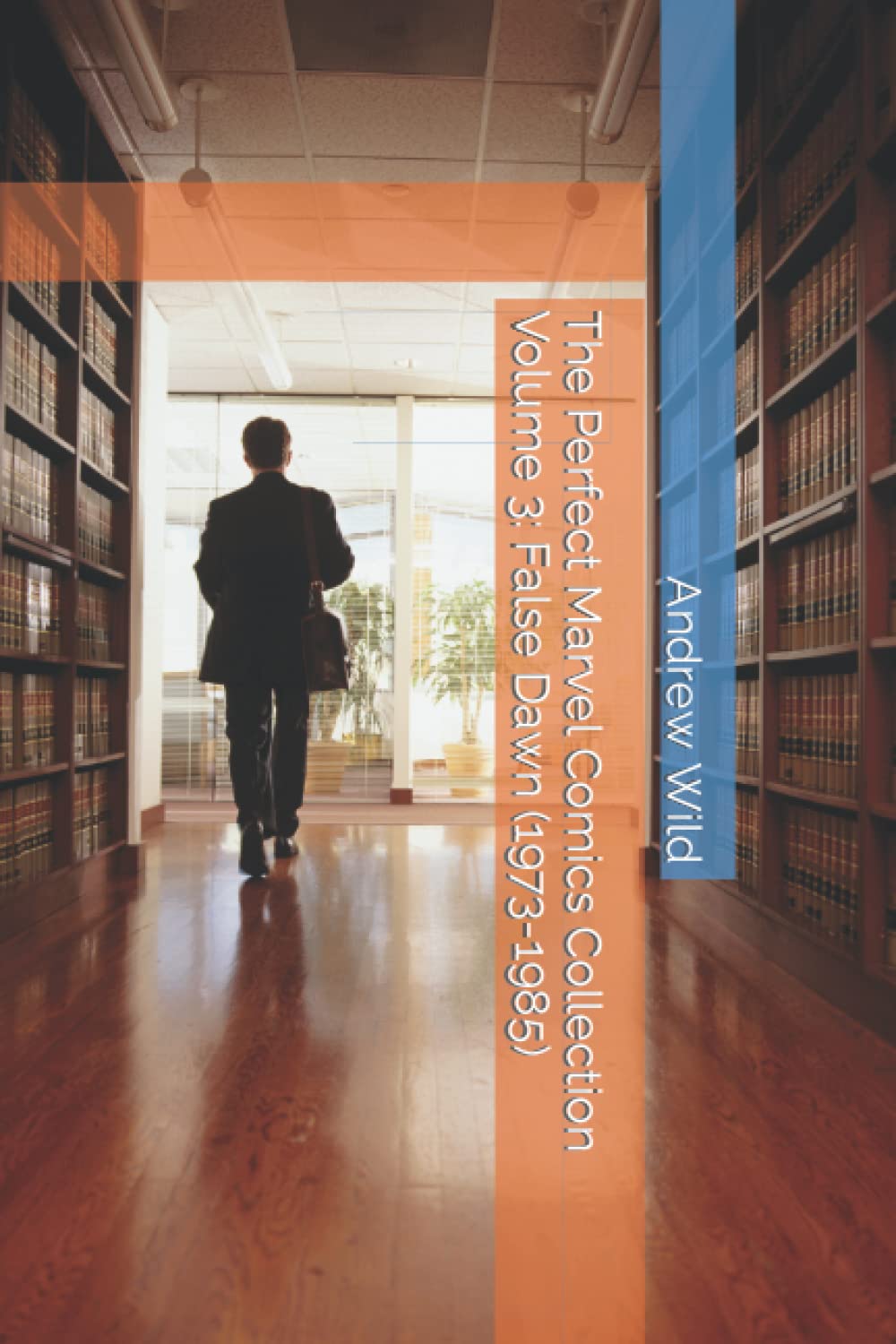 The Perfect Marvel Comics Collection Volume 3: False Dawn by Andrew ...