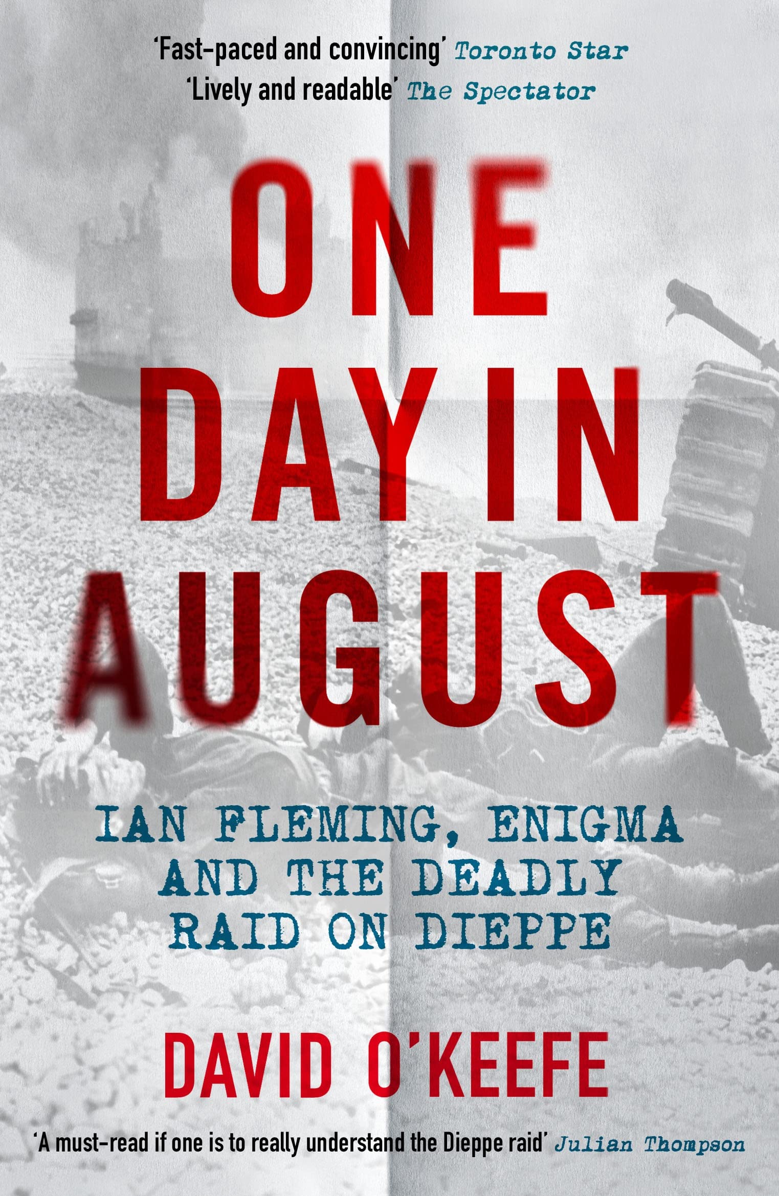 One Day in August: Ian Fleming, Enigma, and the Deadly Raid on Dieppe by David O'Keefe | Goodreads