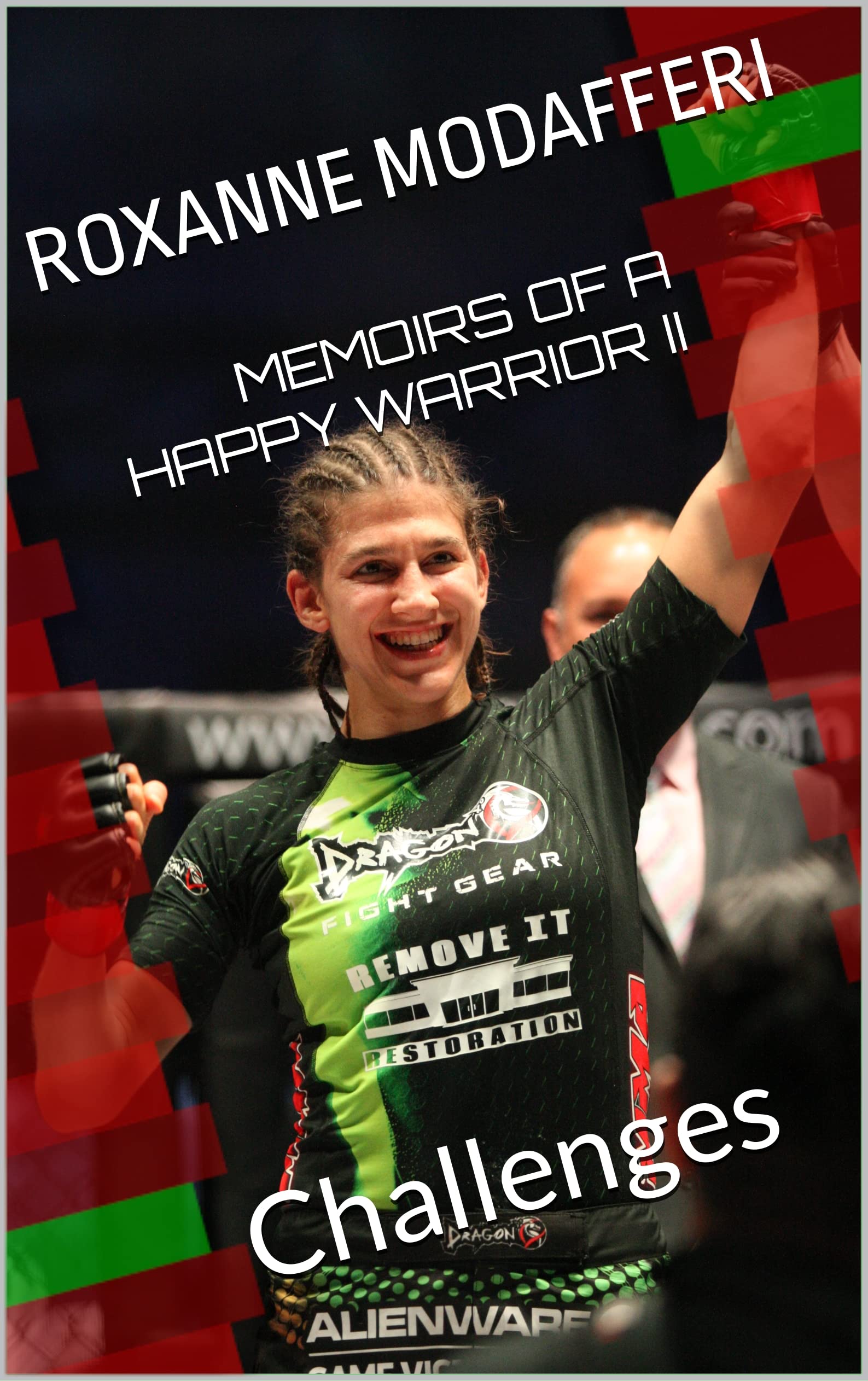 Memoirs of a Happy Warrior II: Challenges by Roxanne Modafferi | Goodreads