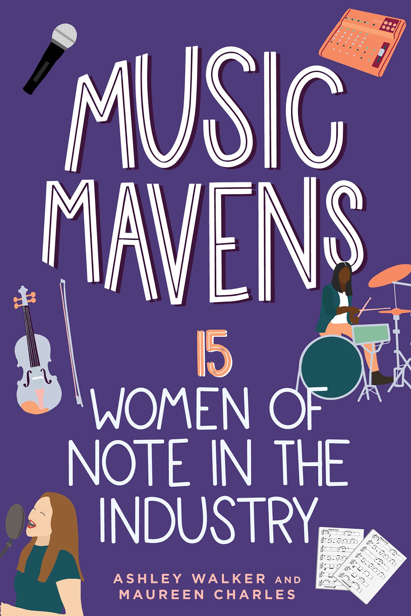 Music Mavens: 15 Women of Note in the Industry by Ashley Walker | Goodreads