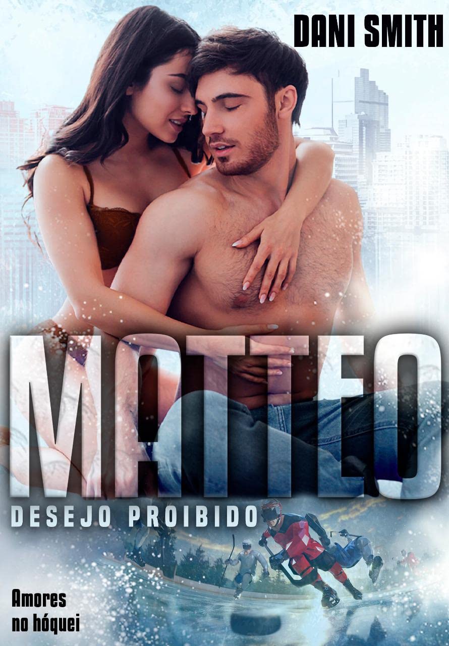 Matteo - Desejo proibido: (Amores no Hóquei) by Dani Smith | Goodreads