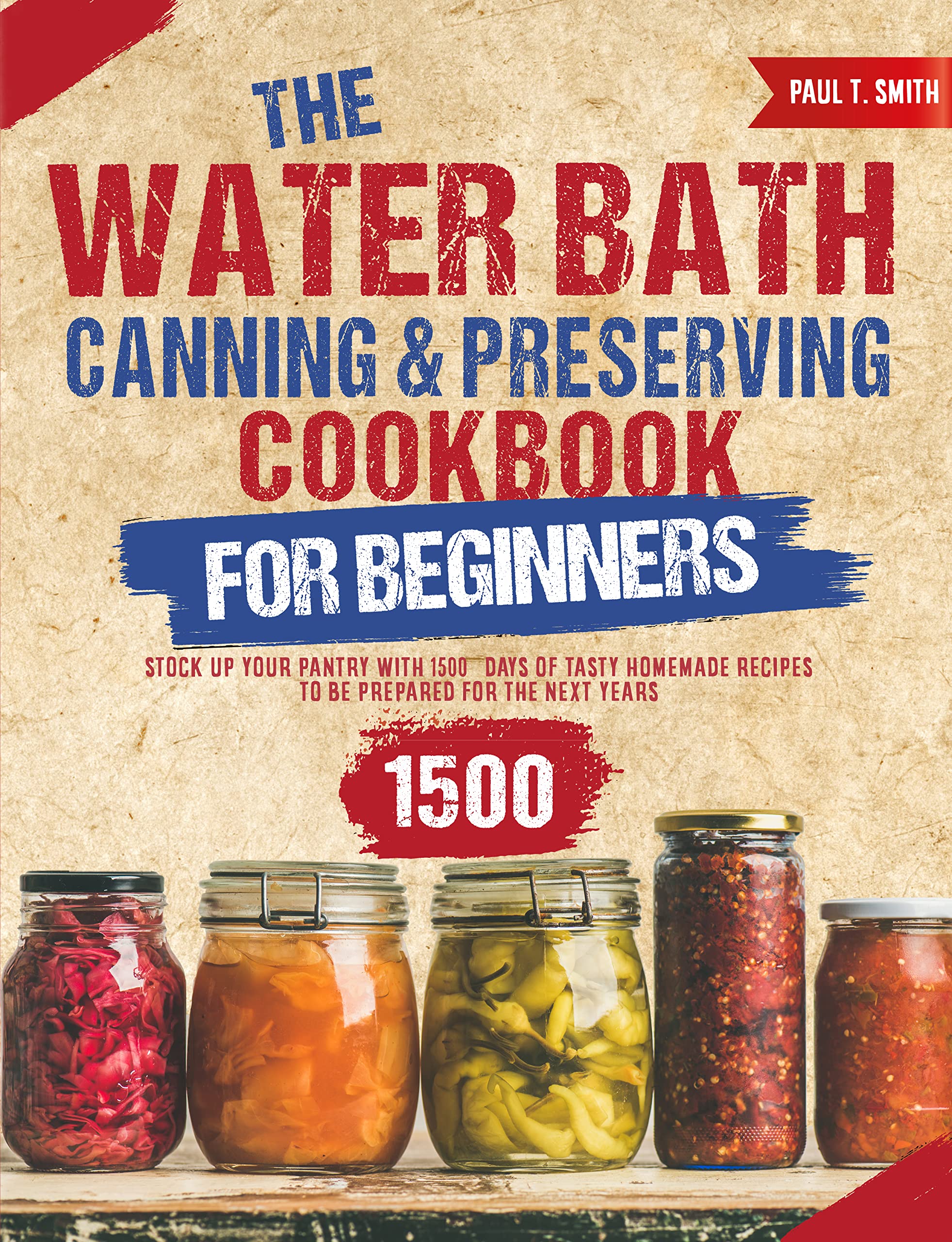 Water Bath Canning & Preserving Cookbook for Beginners: Stock up Your ...
