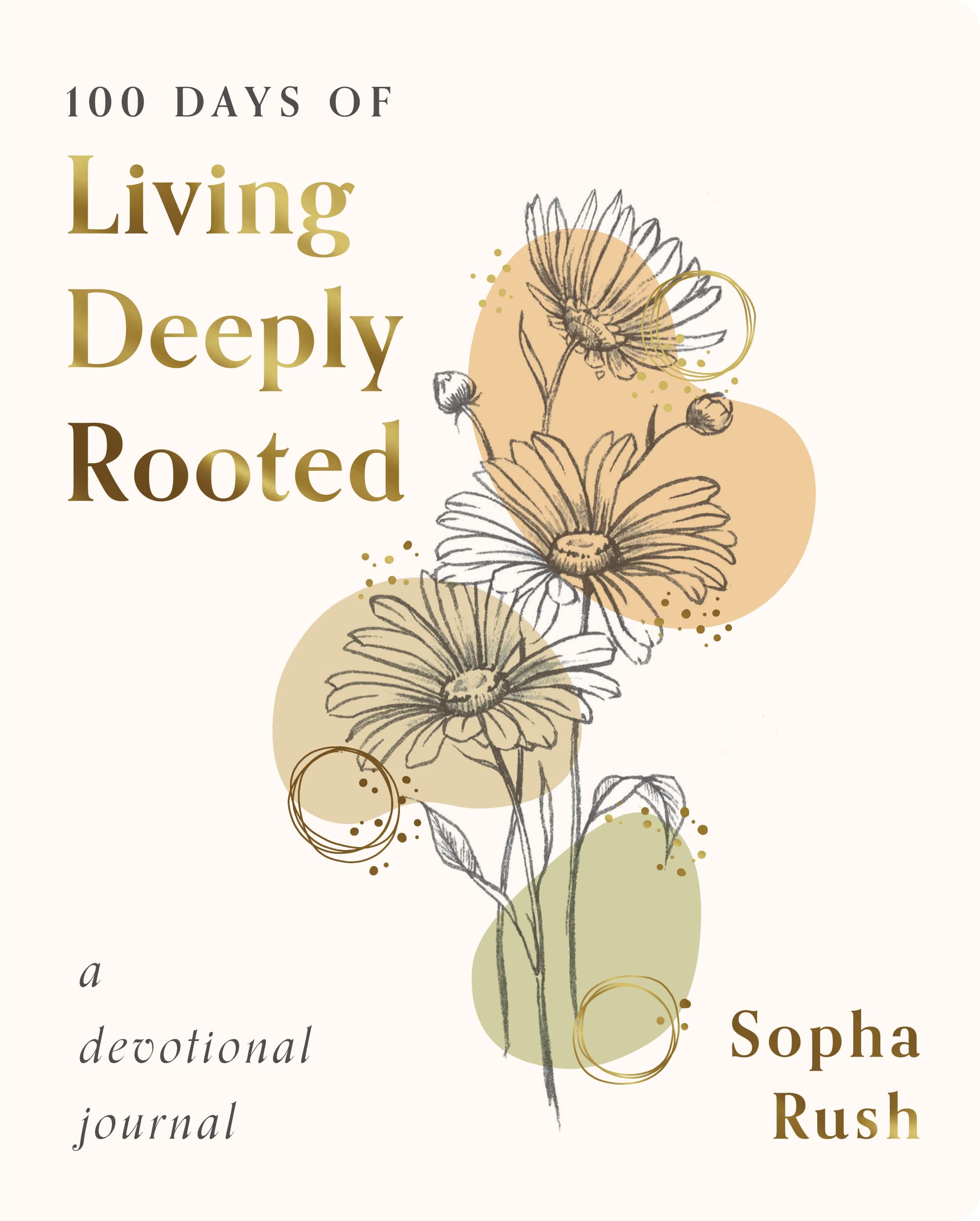 100 Days of Living Deeply Rooted: A Devotional Journal by Sopha Rush ...