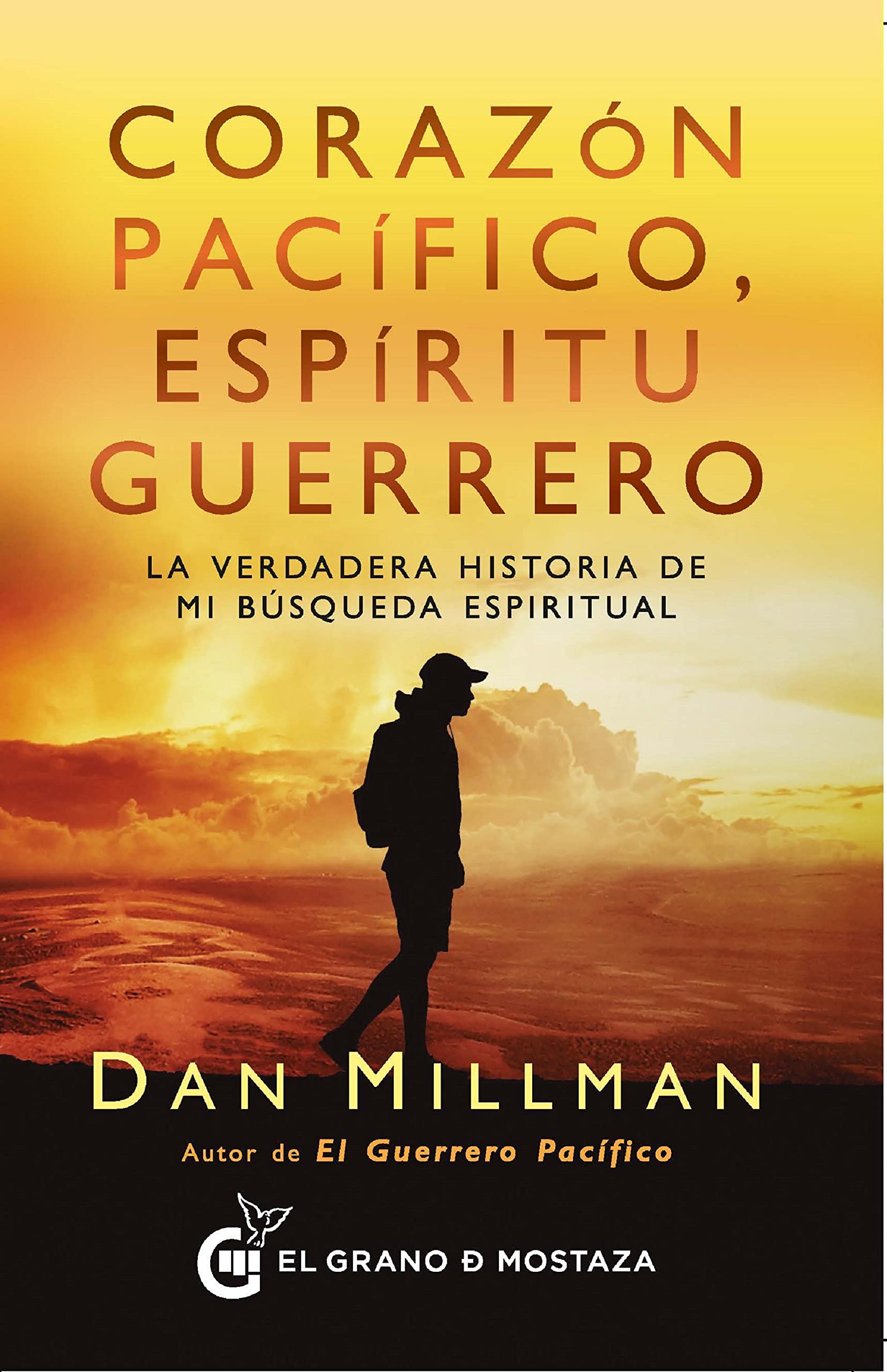 Corazón pacífico, espíritu guerrero: La verdadera historia de mi búsqueda espiritual by Dan ...