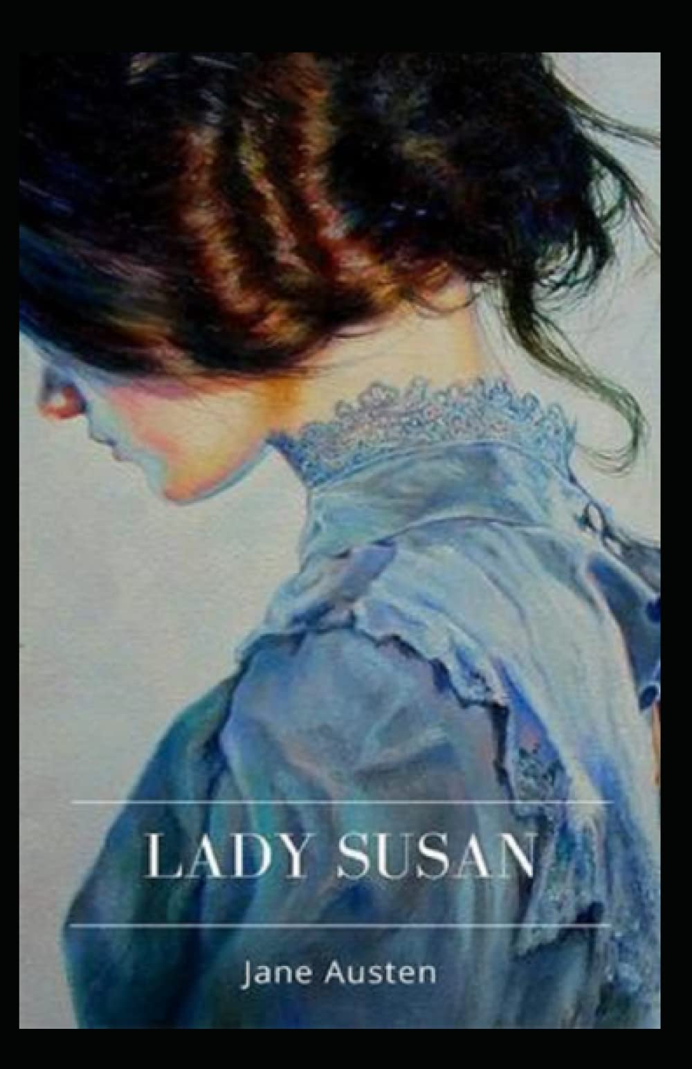 Lady Susan Annotated by Jane Austen | Goodreads