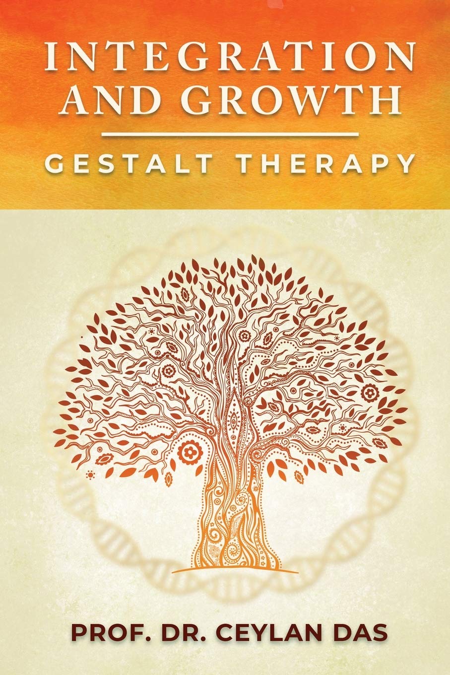 Integration and Growth: Gestalt Therapy by Dr Proff Ceylan Das | Goodreads