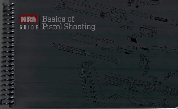 NRA Guide: Basics of Pistol Shooting by National Rifle Association of ...