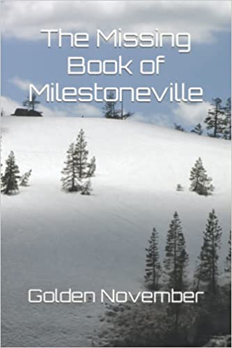 The Missing Book of Milestoneville by Golden November | Goodreads