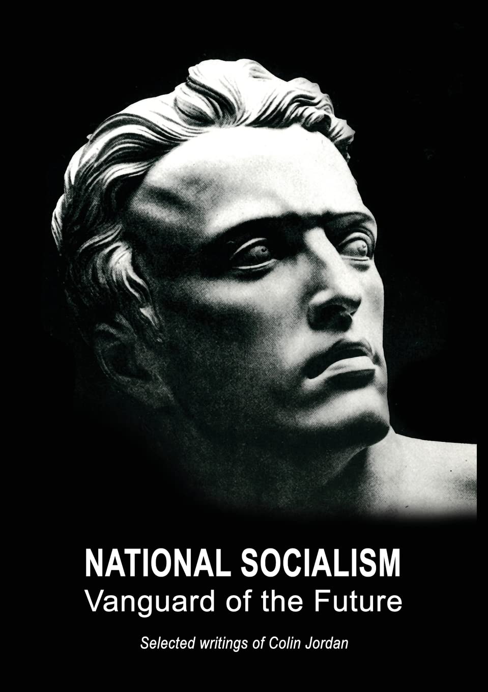 National Socialism: Vanguard of the Future by Colin Jordan | Goodreads
