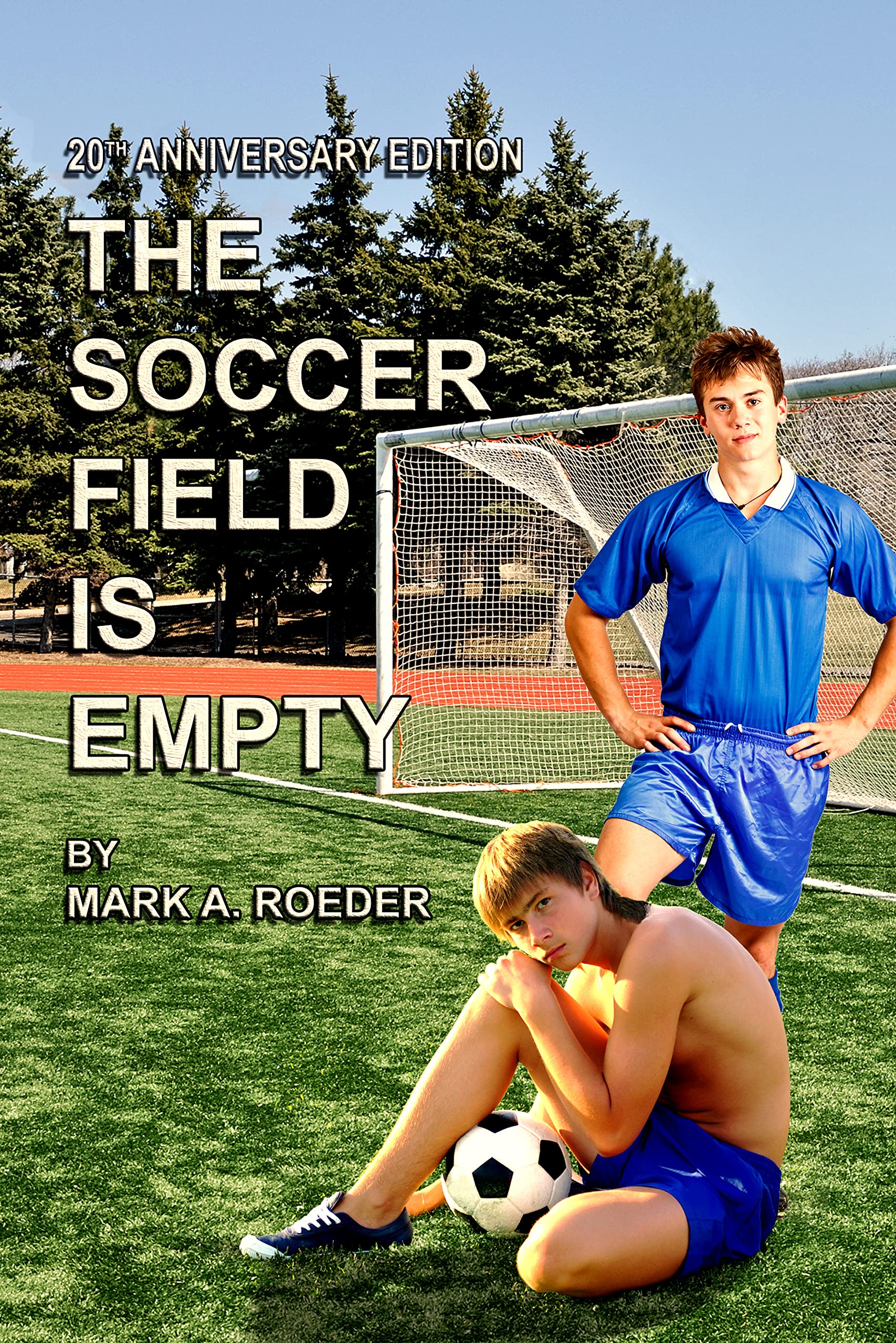 The Soccer Field Is Empty 20th Anniversary Edition by Mark Roeder ...
