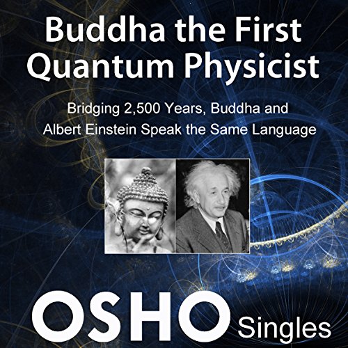 Buddha the First Quantum Physicist: Bridging 2500 Years, Buddha and ...