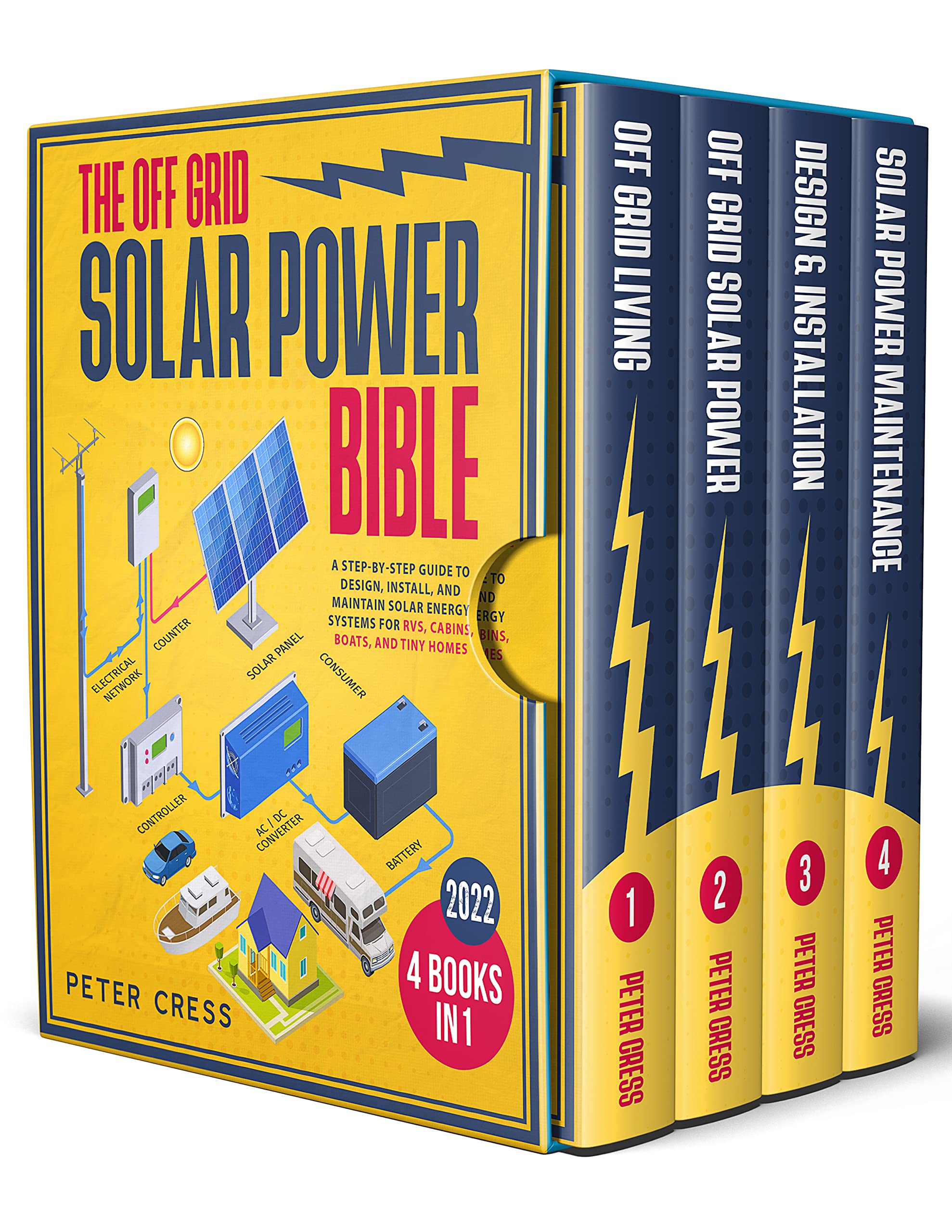The Off Grid Solar Power Bible: [4 in 1] A Step-by-Step Guide to Design ...