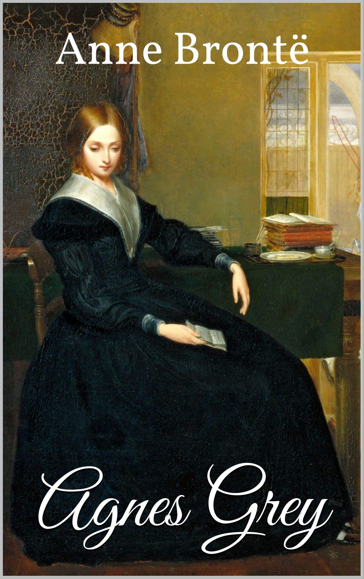 Agnes Grey-Anne's Original Edition(Annotated) by Anne Brontë | Goodreads