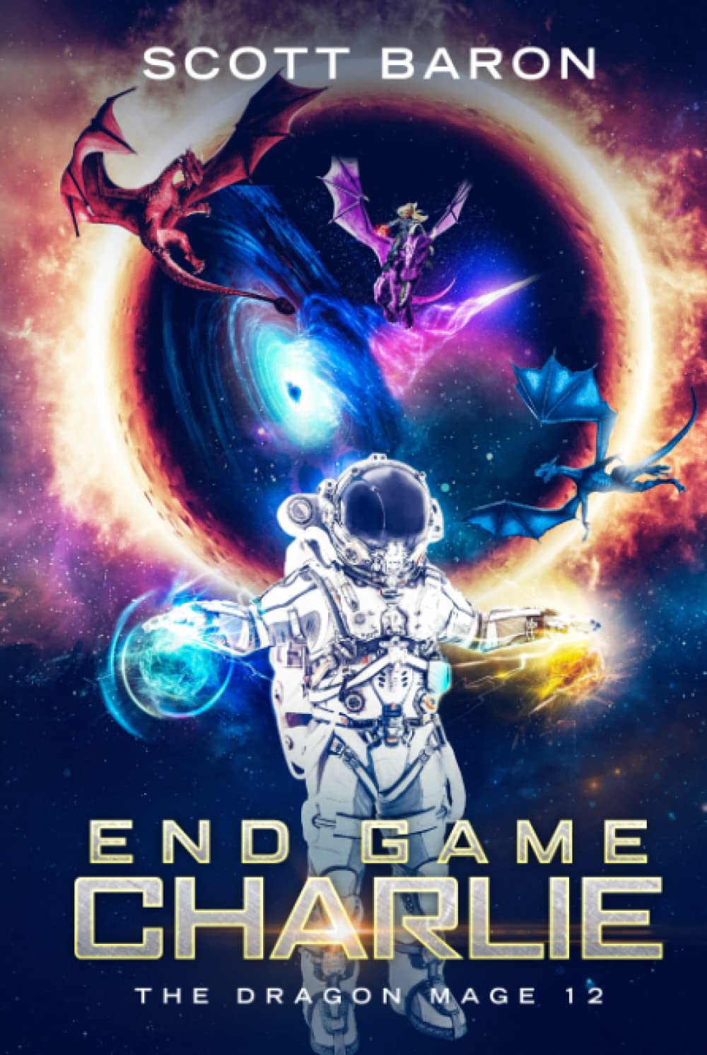 End Game Charlie: The Dragon Mage 12 by Scott Baron | Goodreads