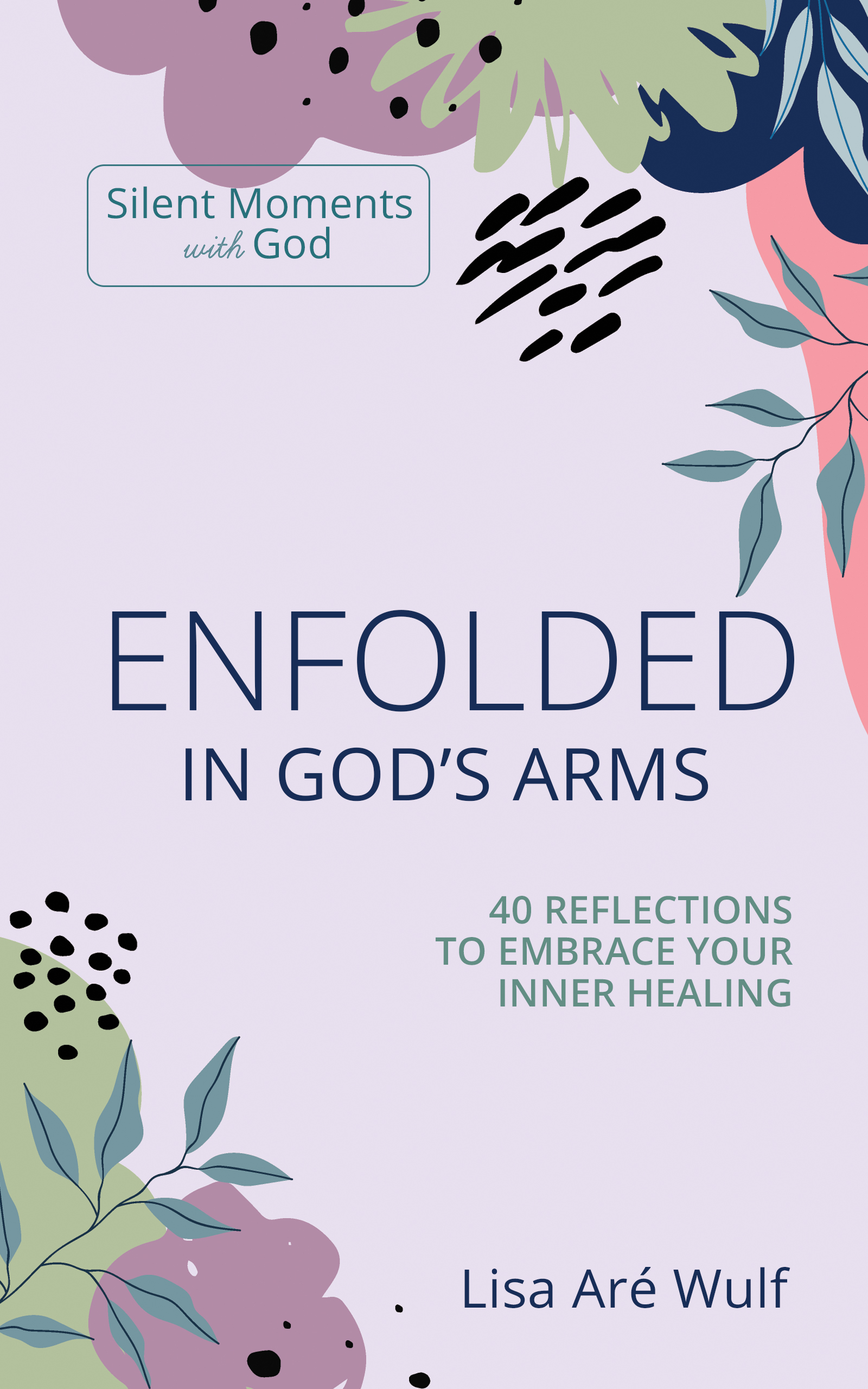 Enfolded in God's Arms: 40 Reflections to Embrace Your Inner Healing by ...