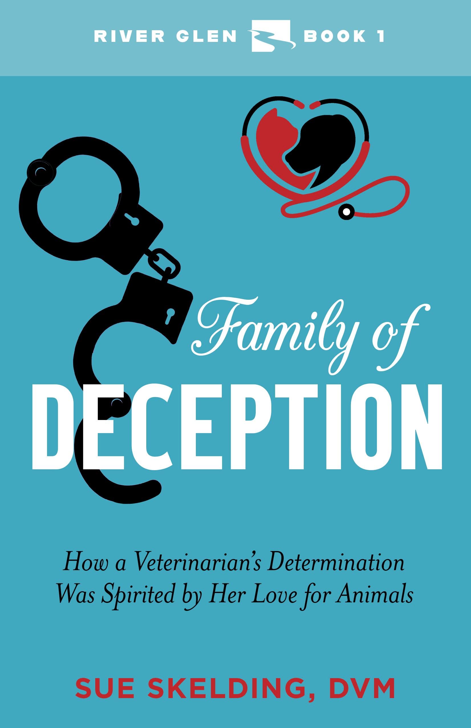 Family of Deception: How a Veterinarian's Determination Was Spirited by ...