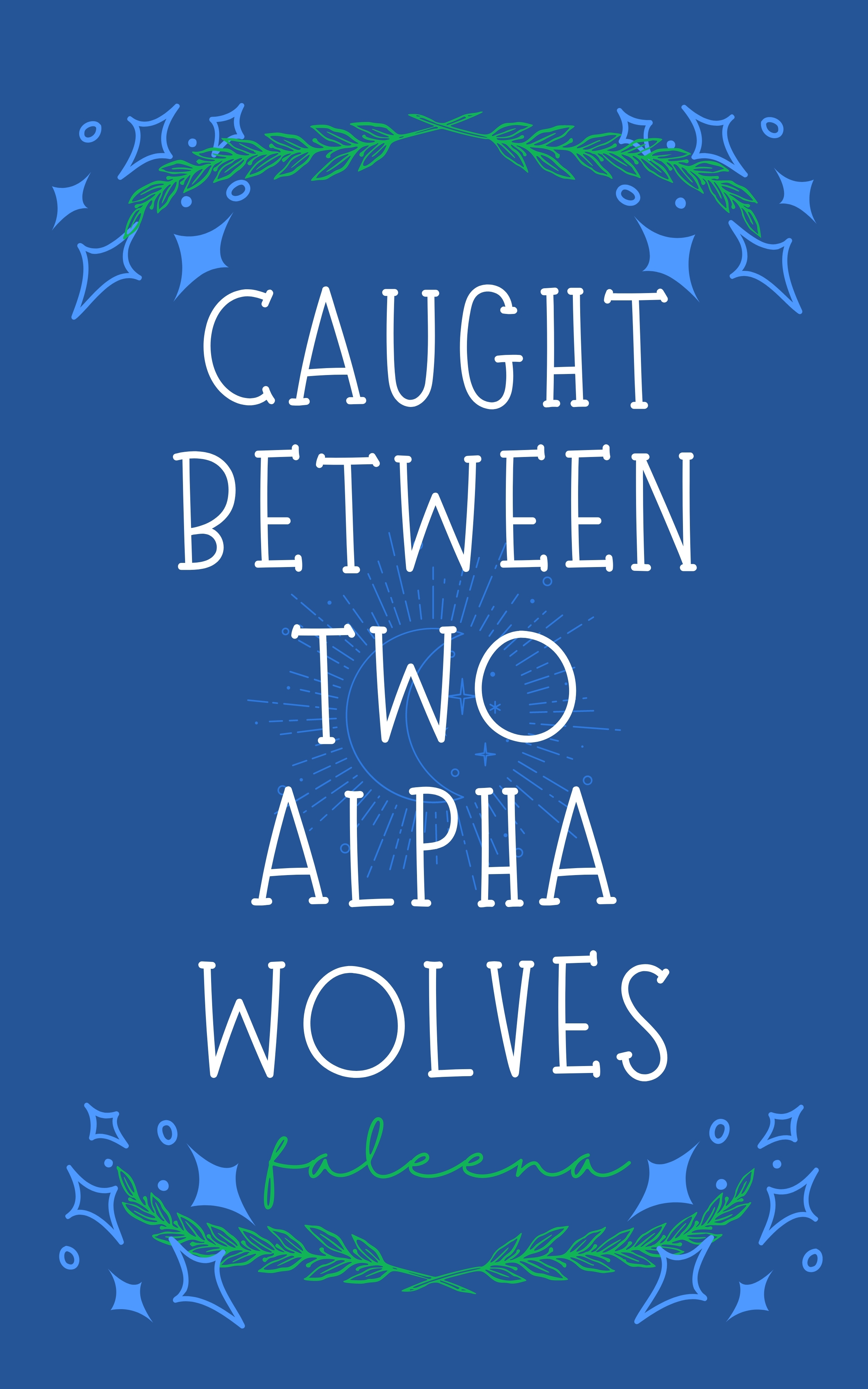 Caught Between Two Alpha Wolves by Faleena | Goodreads