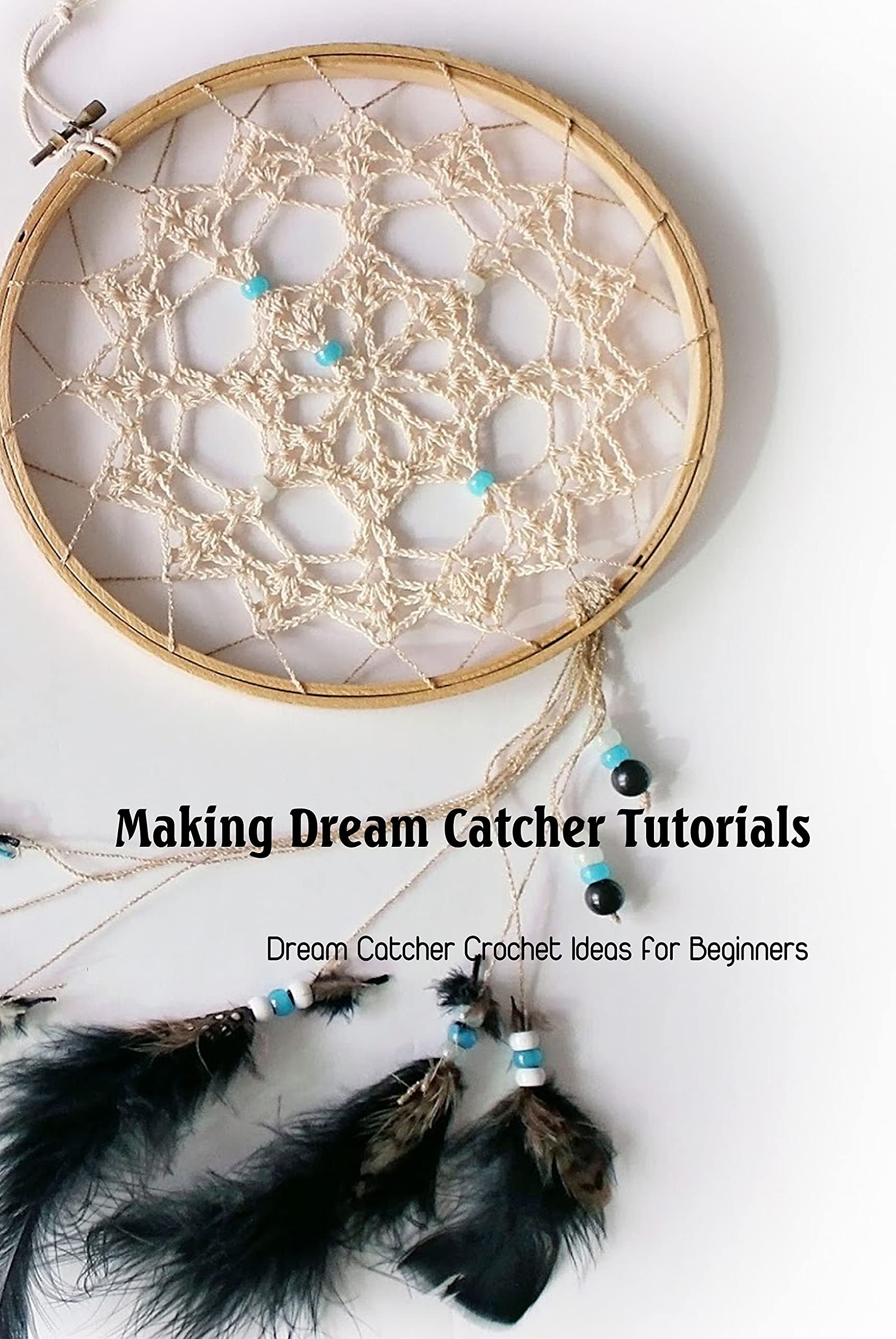 Making Dream Catcher Tutorials: Dream Catcher Crochet Ideas for ...