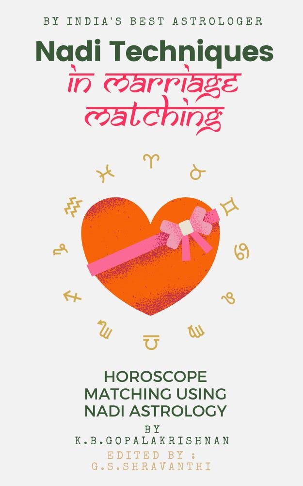 Nadi techniques in Marriage matching: Horoscope matching using Nadi astrology by K B ...