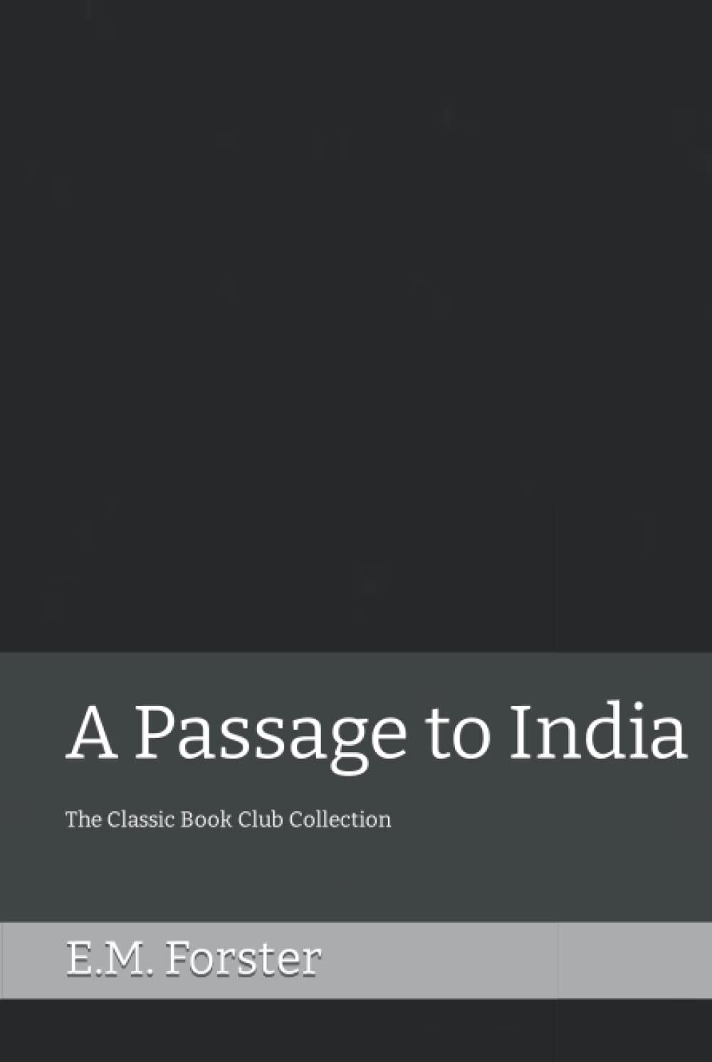 A Passage to India: The Classic Book Club Collection by E.M. Forster ...
