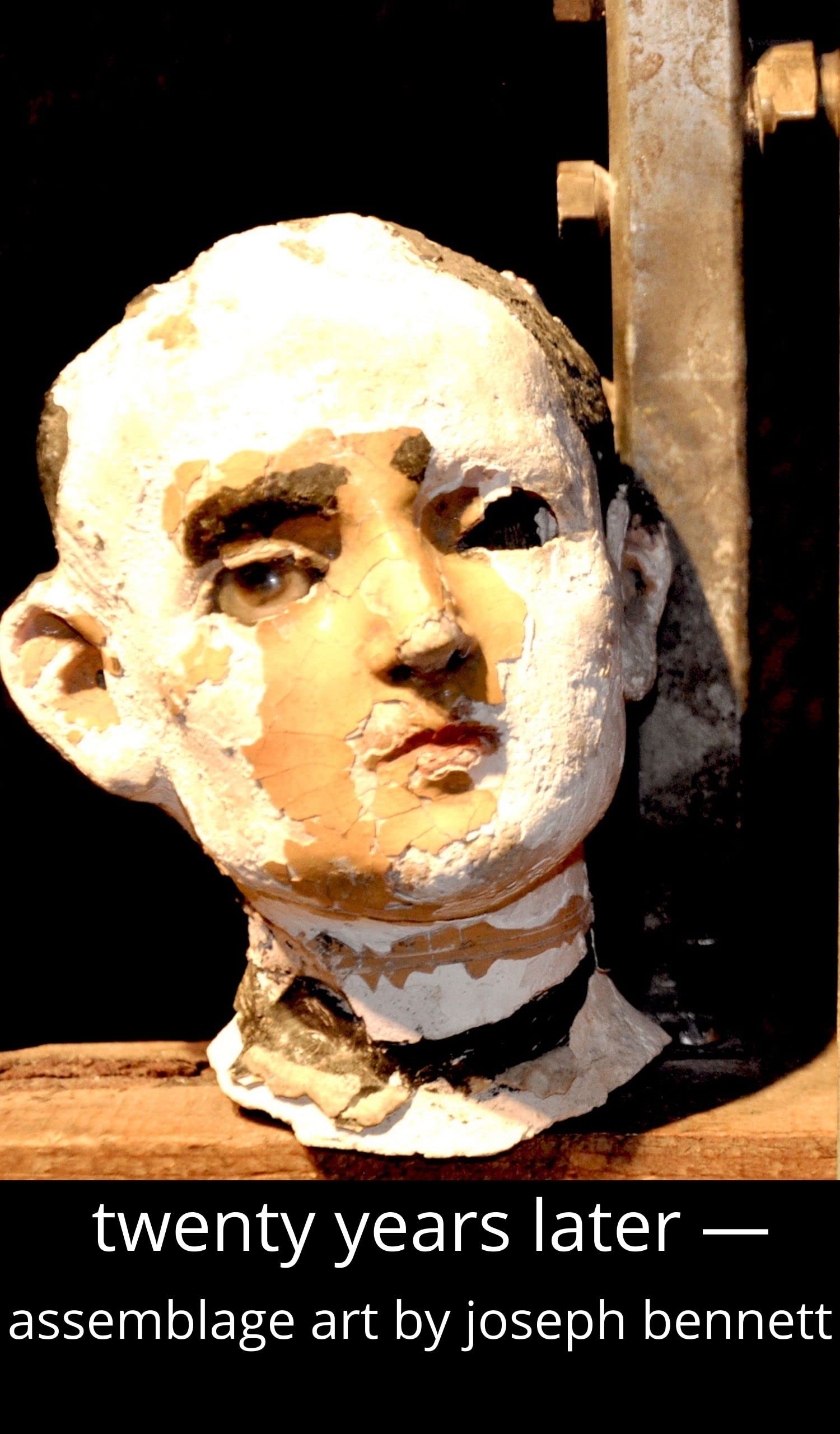 twenty years later: assemblage art by joseph bennett by Joseph Bennett ...