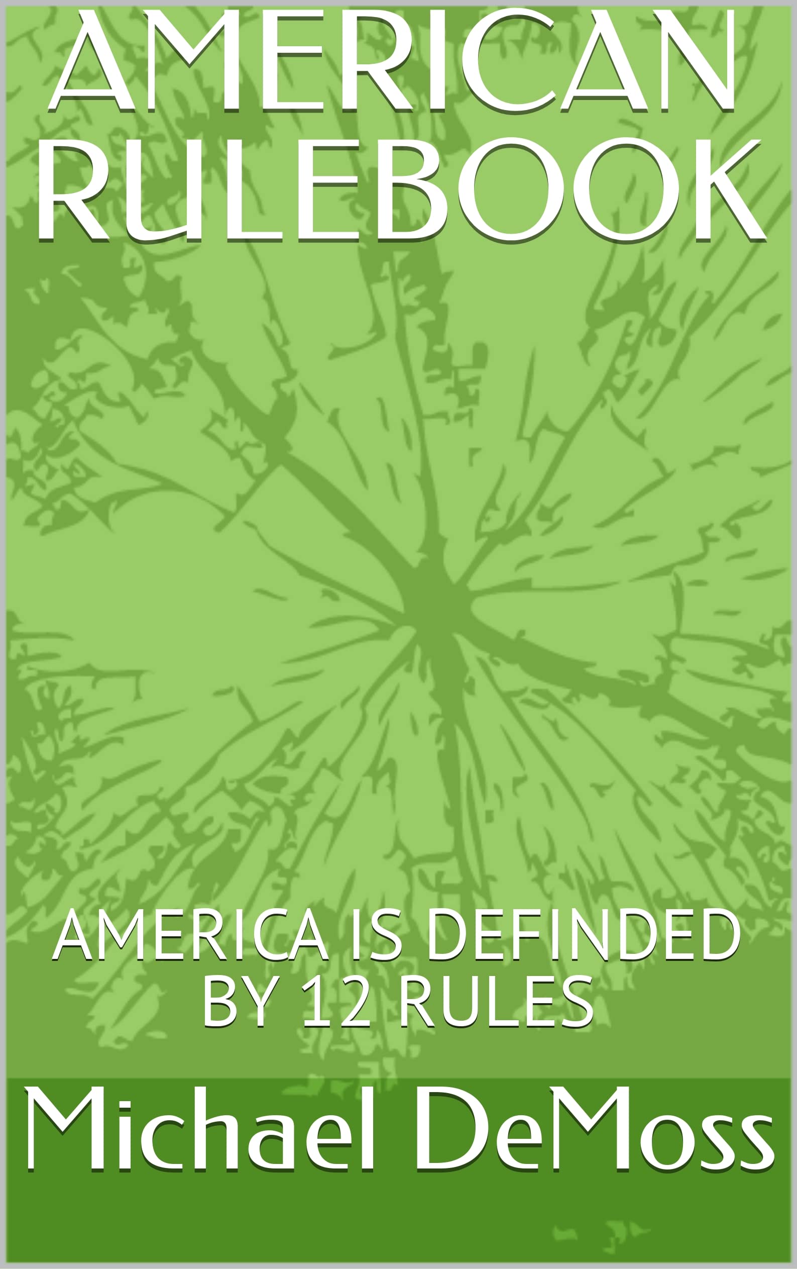 AMERICAN RULEBOOK: AMERICA IS DEFINDED BY 12 RULES by Michael DeMoss ...