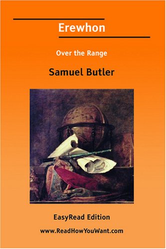 Erewhon Over the Range (EasyRead Edition) by Samuel Butler | Goodreads