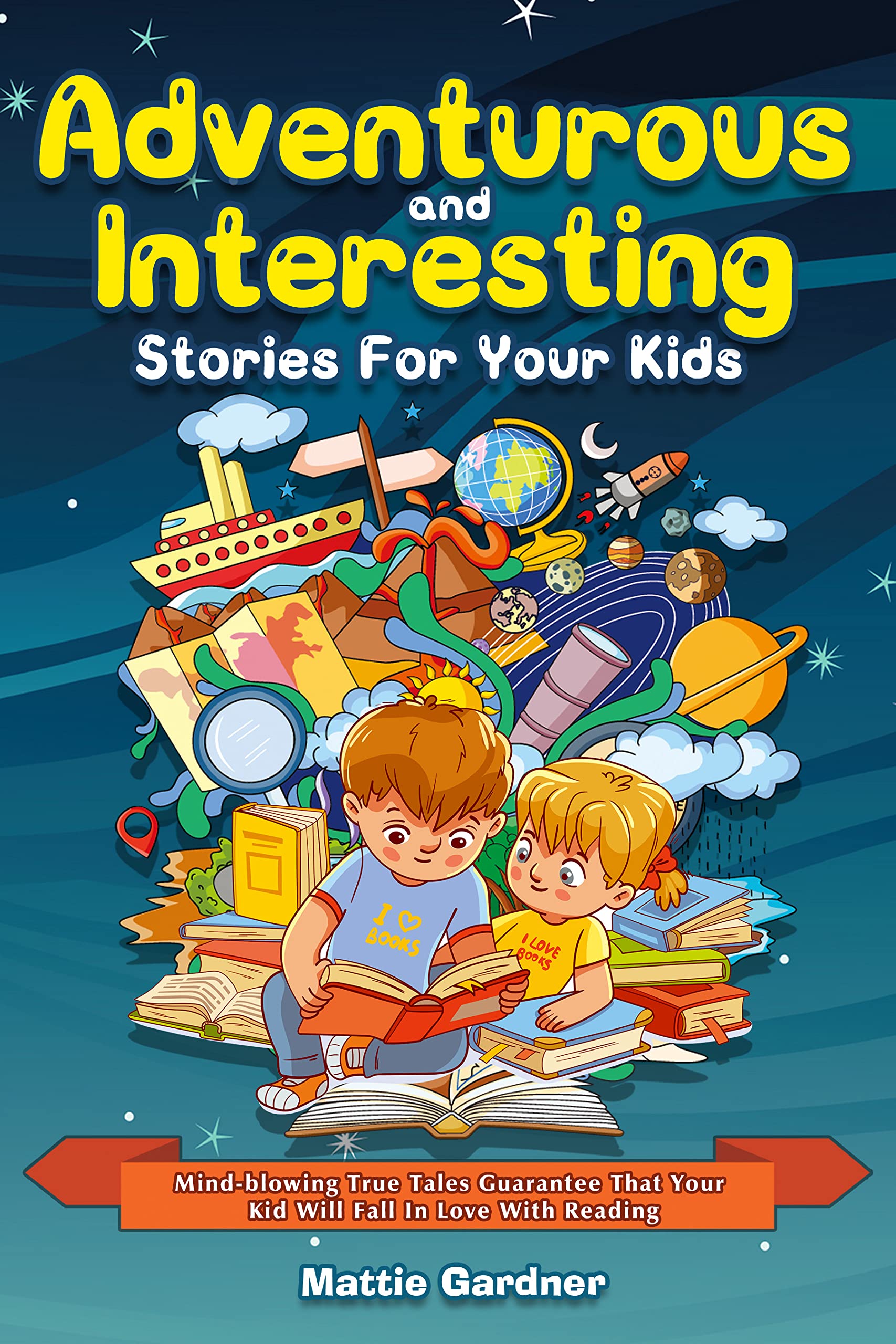 Adventurous and Interesting Stories for Your Kids: Mind-blowing True ...