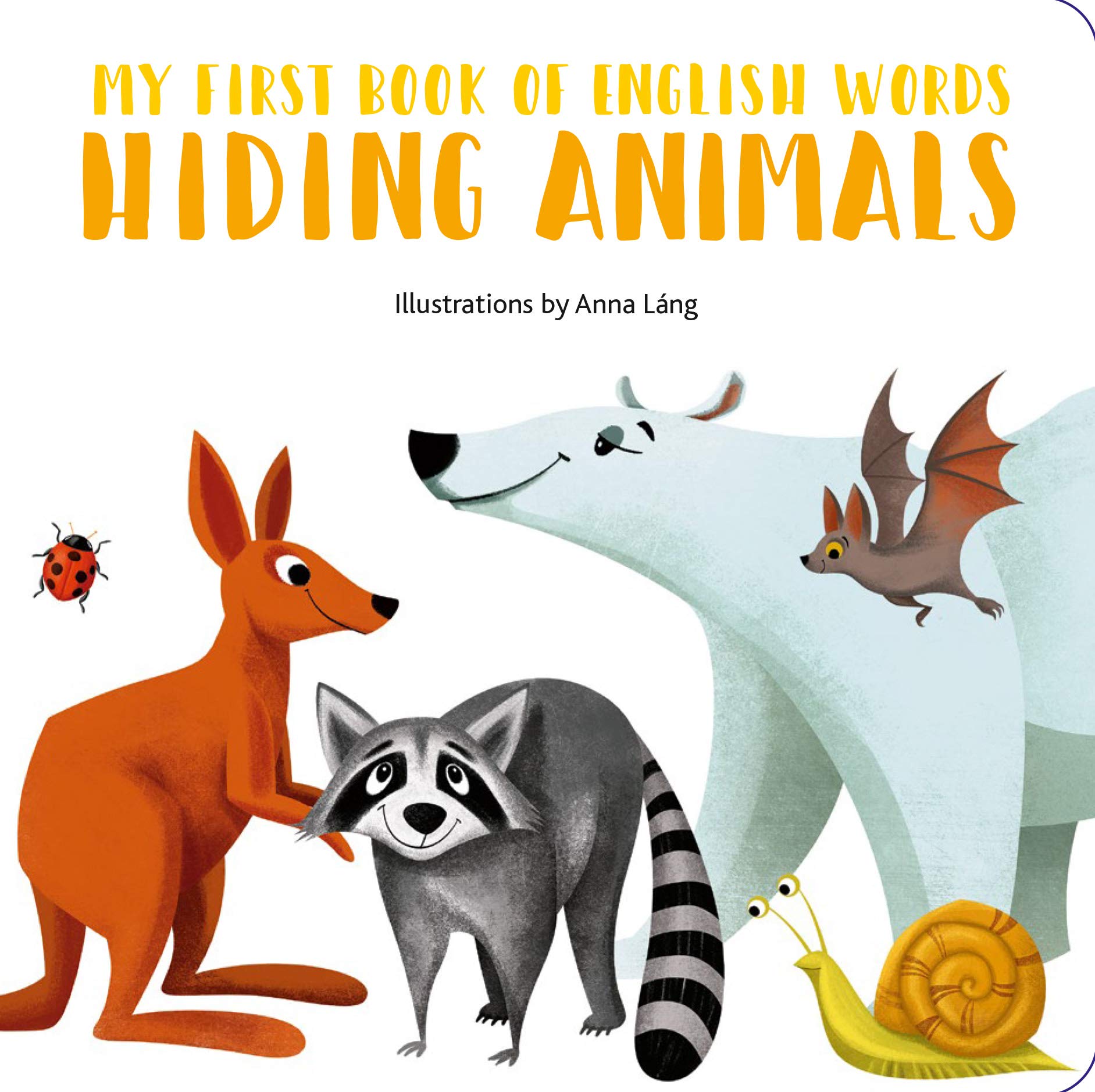 Hiding Animals: My First Book of English Words by Anna Láng | Goodreads