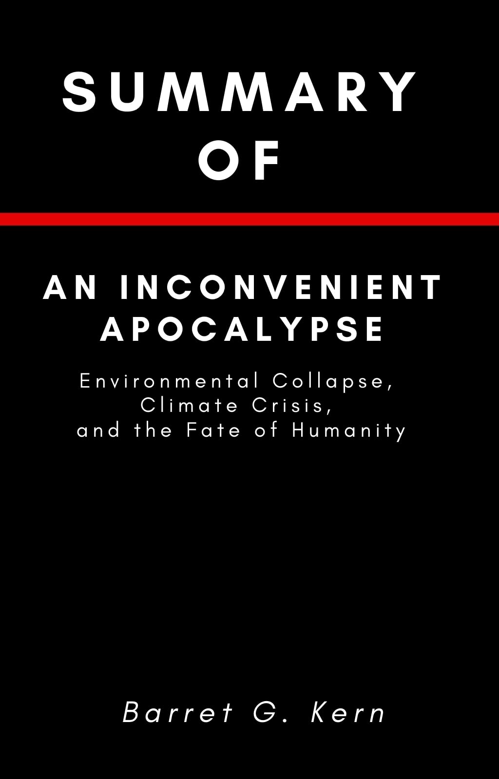Summary of An Inconvenient Apocalypse: Environmental Collapse, Climate ...