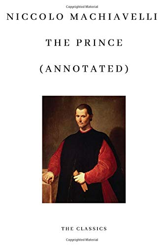 Niccolo Machiavelli The Prince (Annotated) by Niccolò Machiavelli ...
