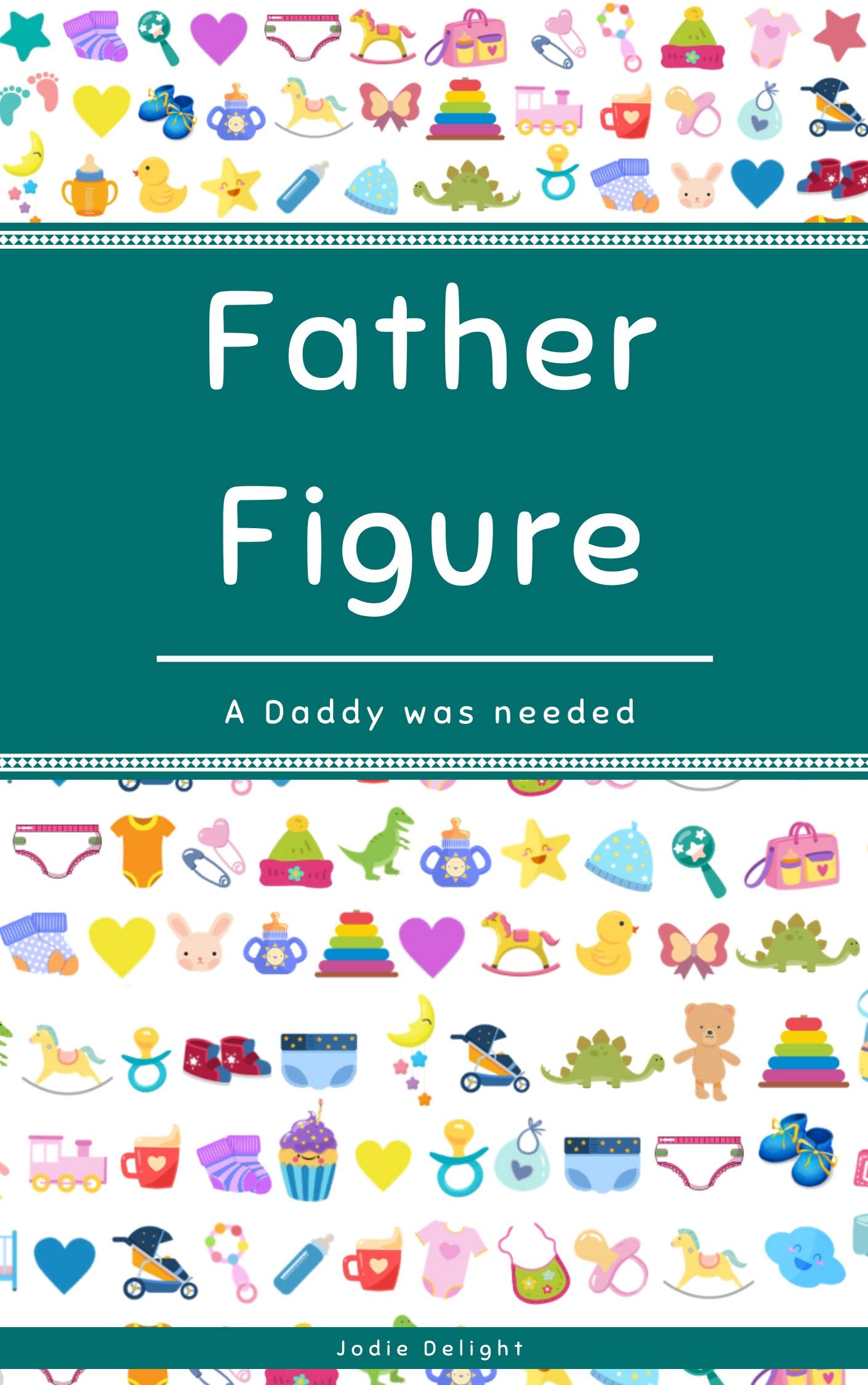 Father Figure: A Daddy Was Needed by Jodie Delight | Goodreads