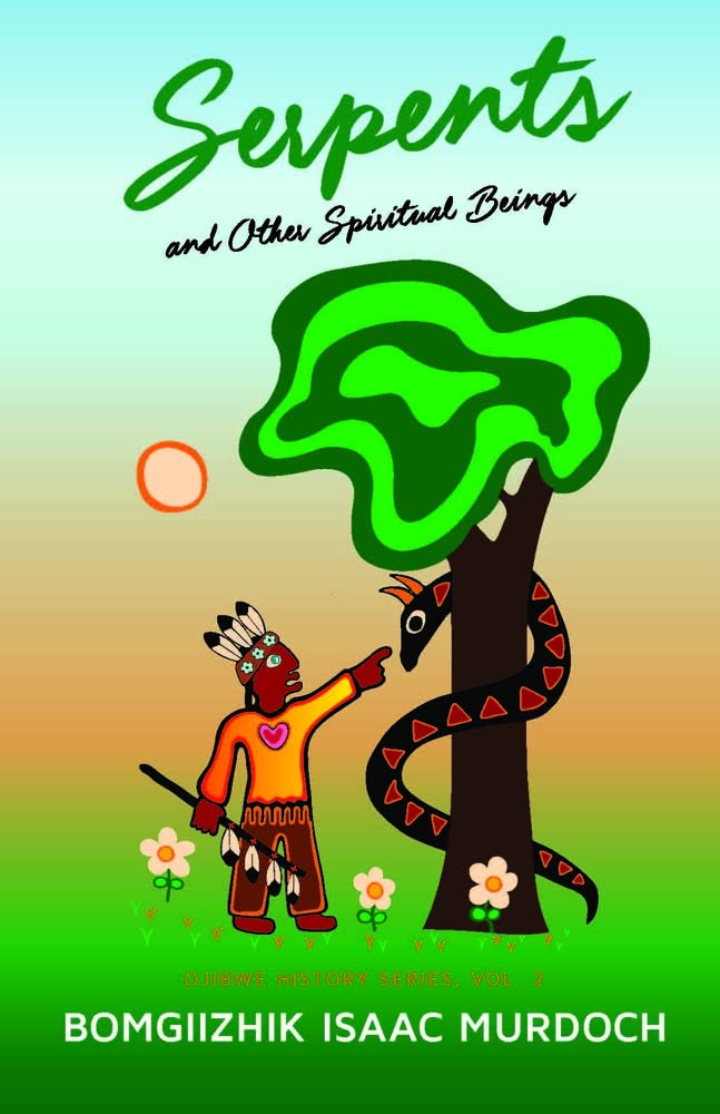 Serpents and Other Spiritual Beings by Bomgiizhik Isaac Murdoch | Goodreads
