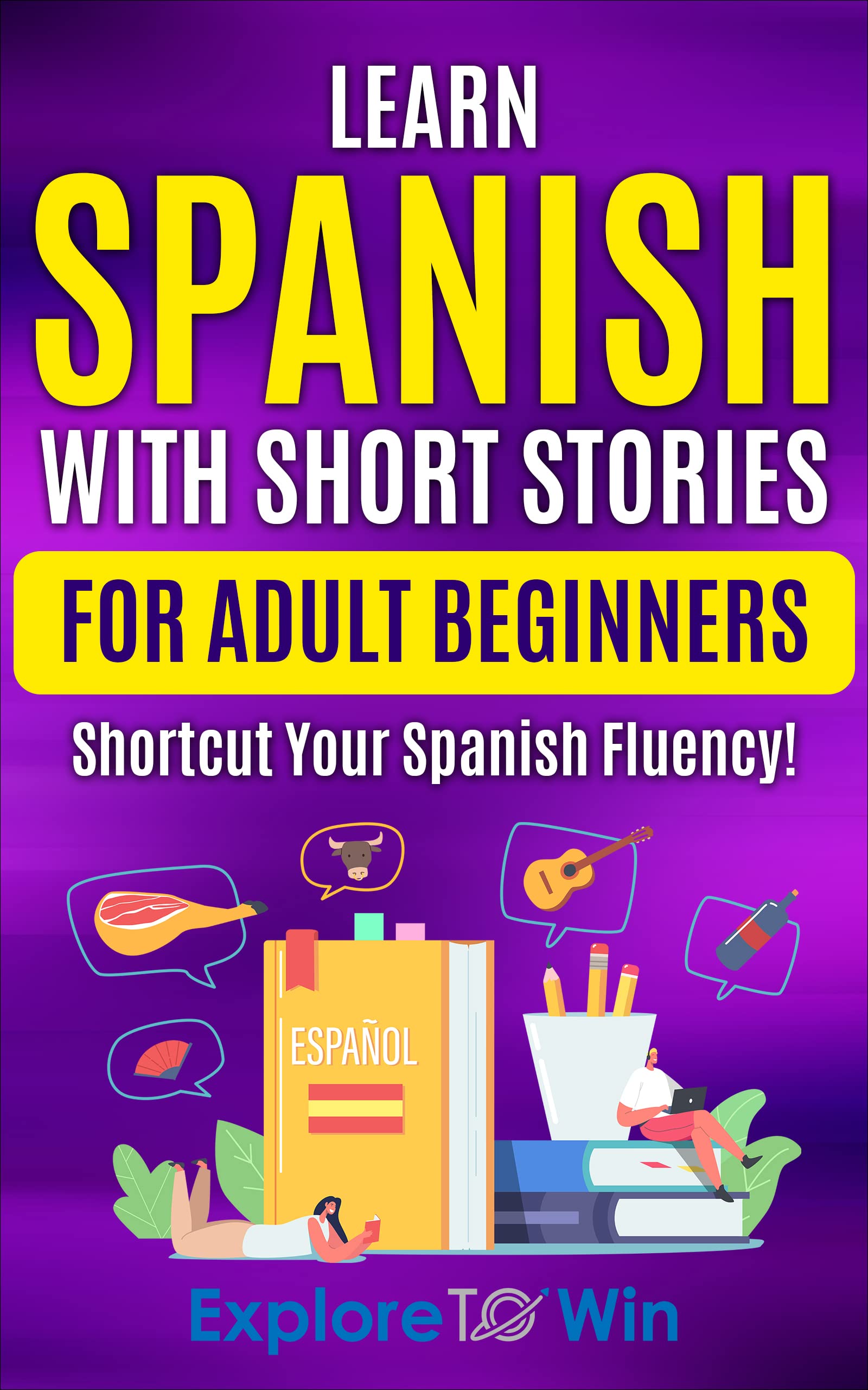 Learn Spanish With Short Stories For Adult Beginners Shortcut Your Learn Spanish With Short Stories For Adult Beginners Shortcut Your