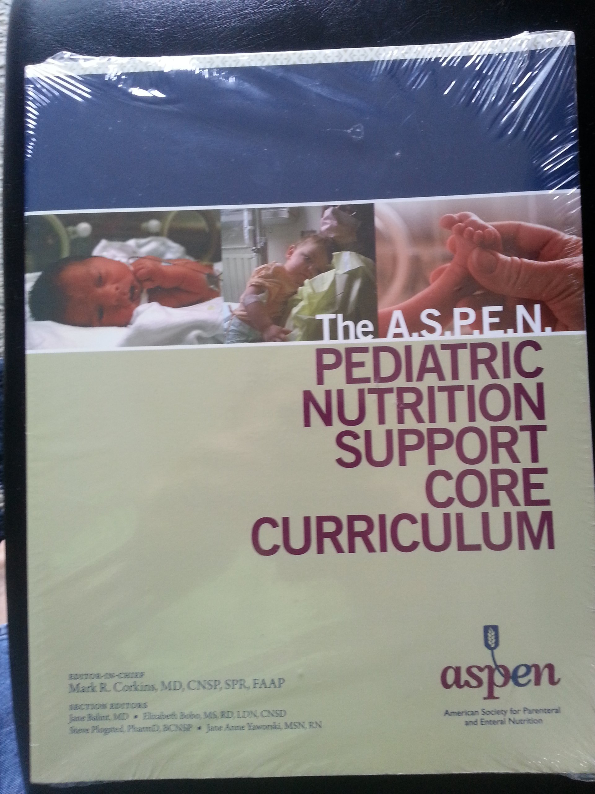 The A.S.P.E.N. Pediatric Nutrition Support Core Curriculum by Mark R.Ed ...