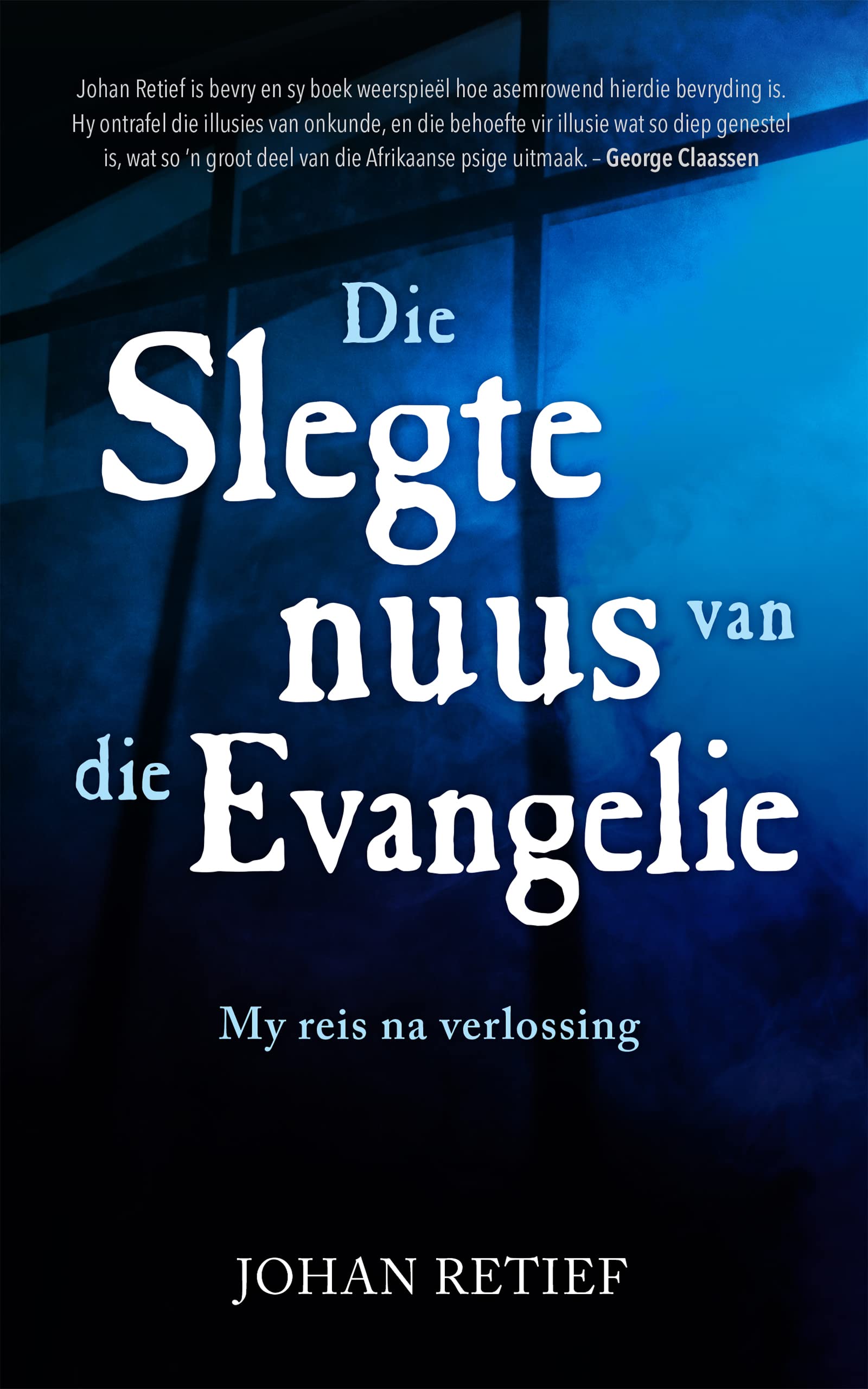 DIE SLEGTE NUUS VAN DIE EVANGELIE (Afrikaans Edition) by Johan Retief ...