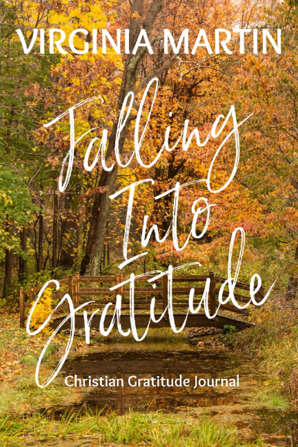 Falling Into Gratitude: Christian Gratitude Journal by Virginia Martin ...