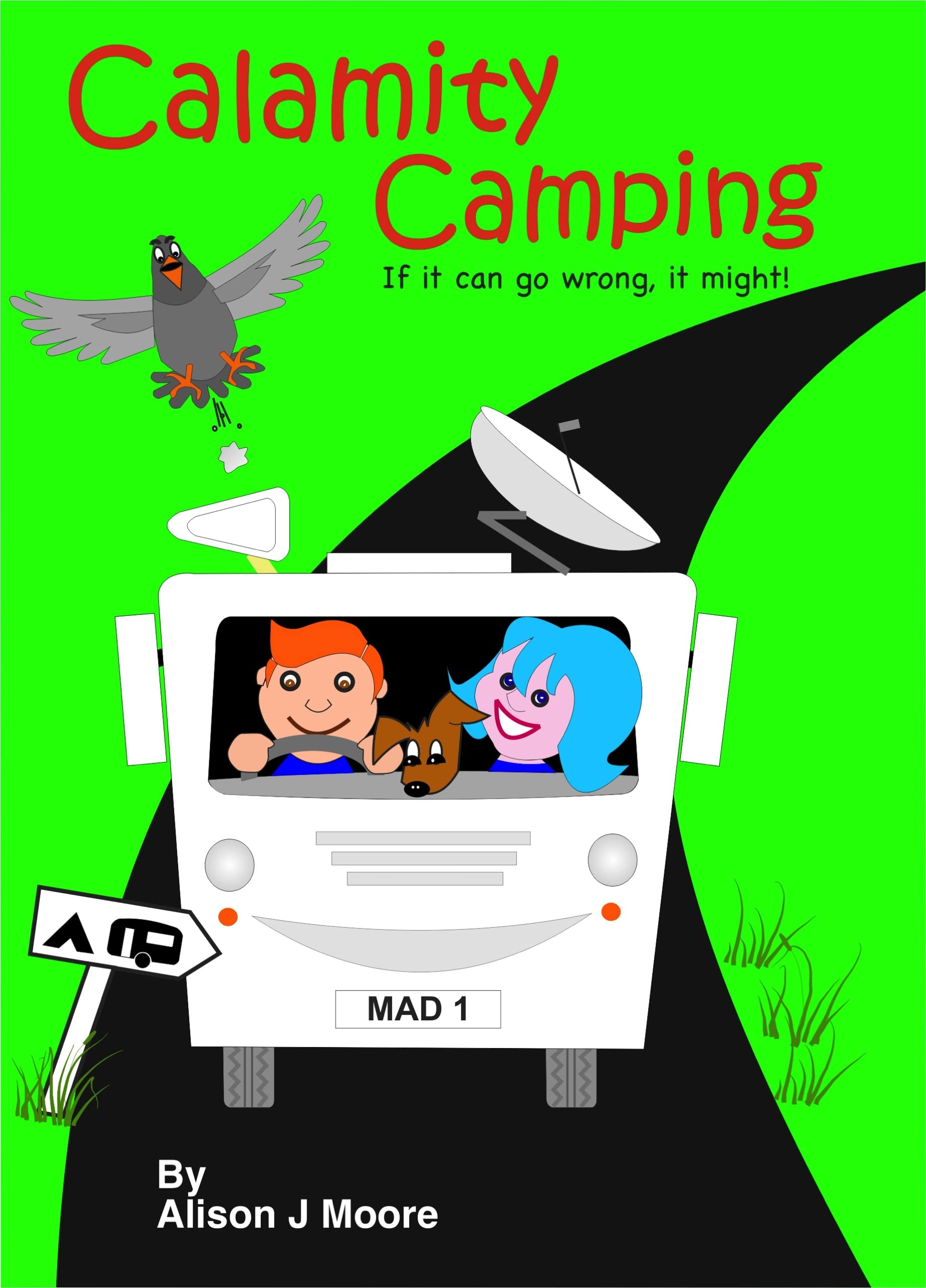 Calamity Camping: If it can go wrong, it might! by Alison J Moore ...