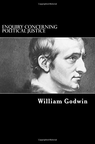 Enquiry Concerning Political Justice by William Godwin | Goodreads