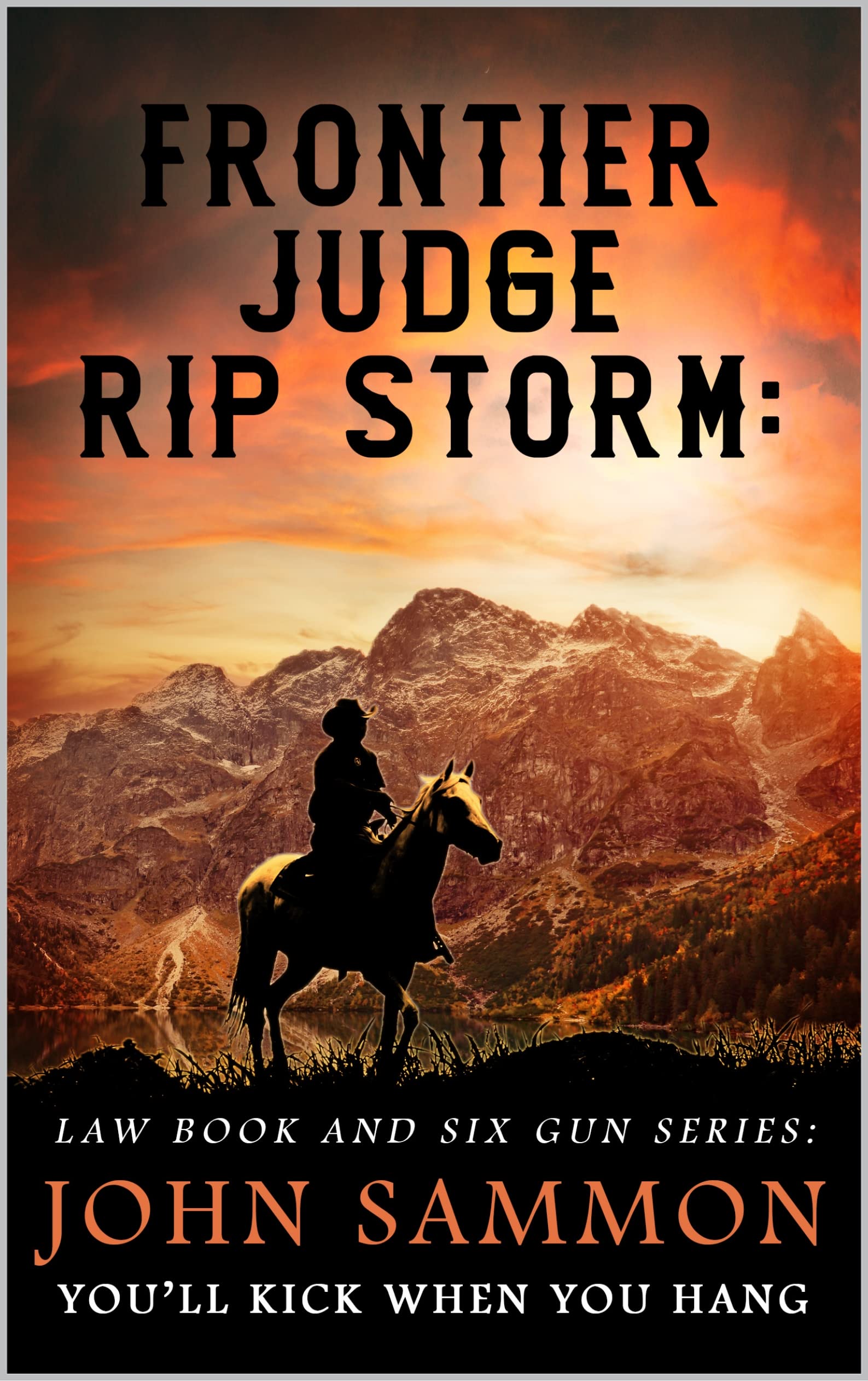 Frontier Judge Rip Storm: You'll Kick When You Hang: A Western Frontier ...