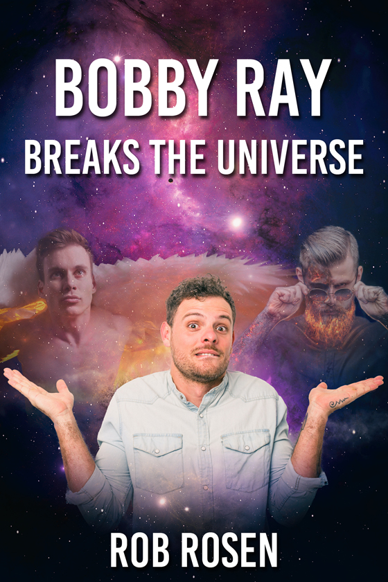 Bobby Ray Breaks the Universe by Rob Rosen | Goodreads