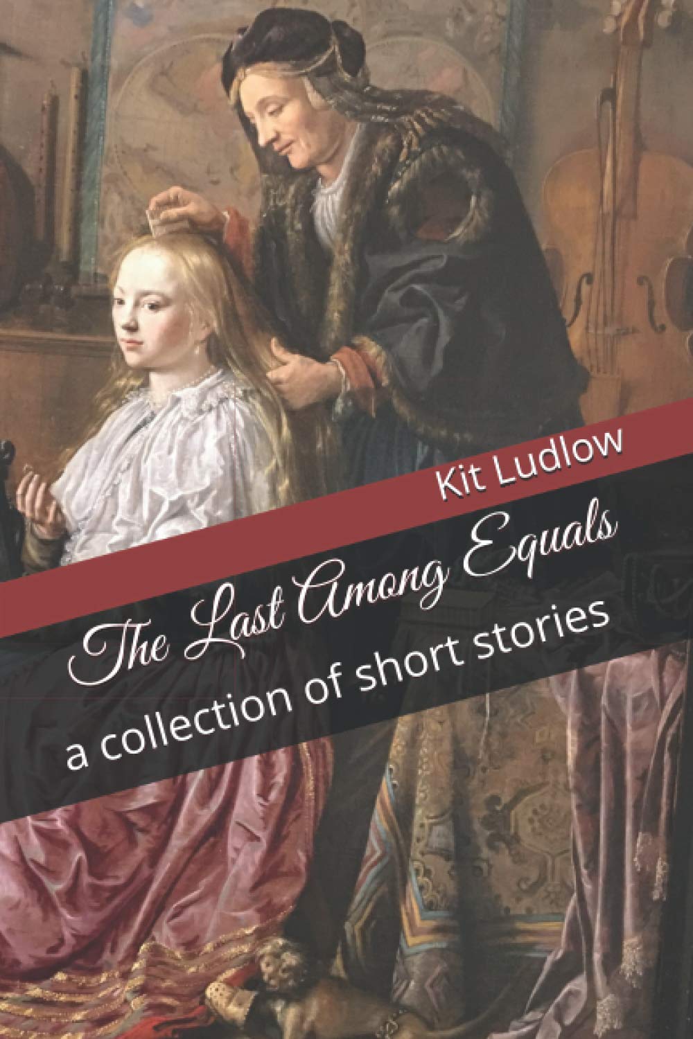The Last Among Equals: a collection of short stories by Kit Ludlow ...