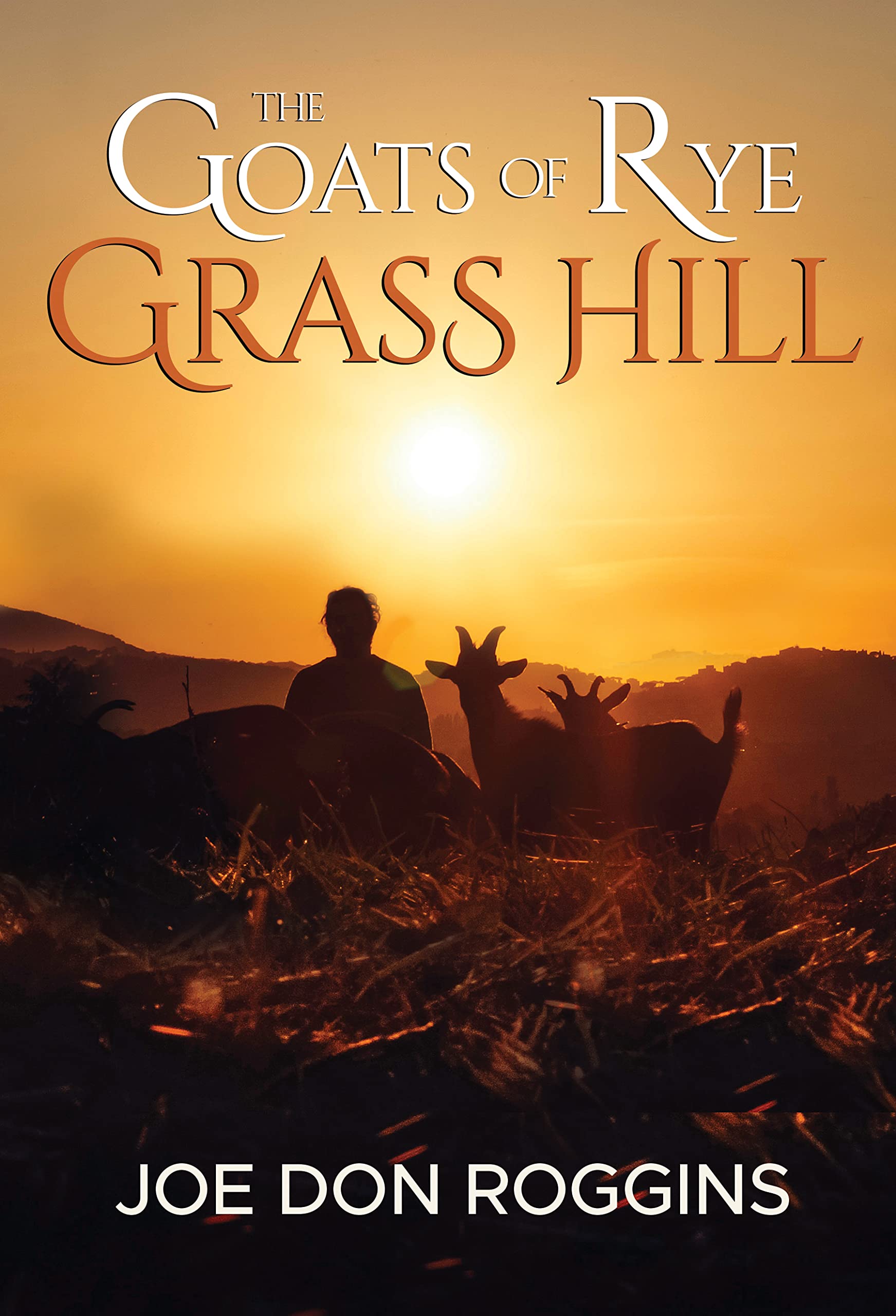 The Goats of Rye Grass Hill by Joe Don Roggins | Goodreads