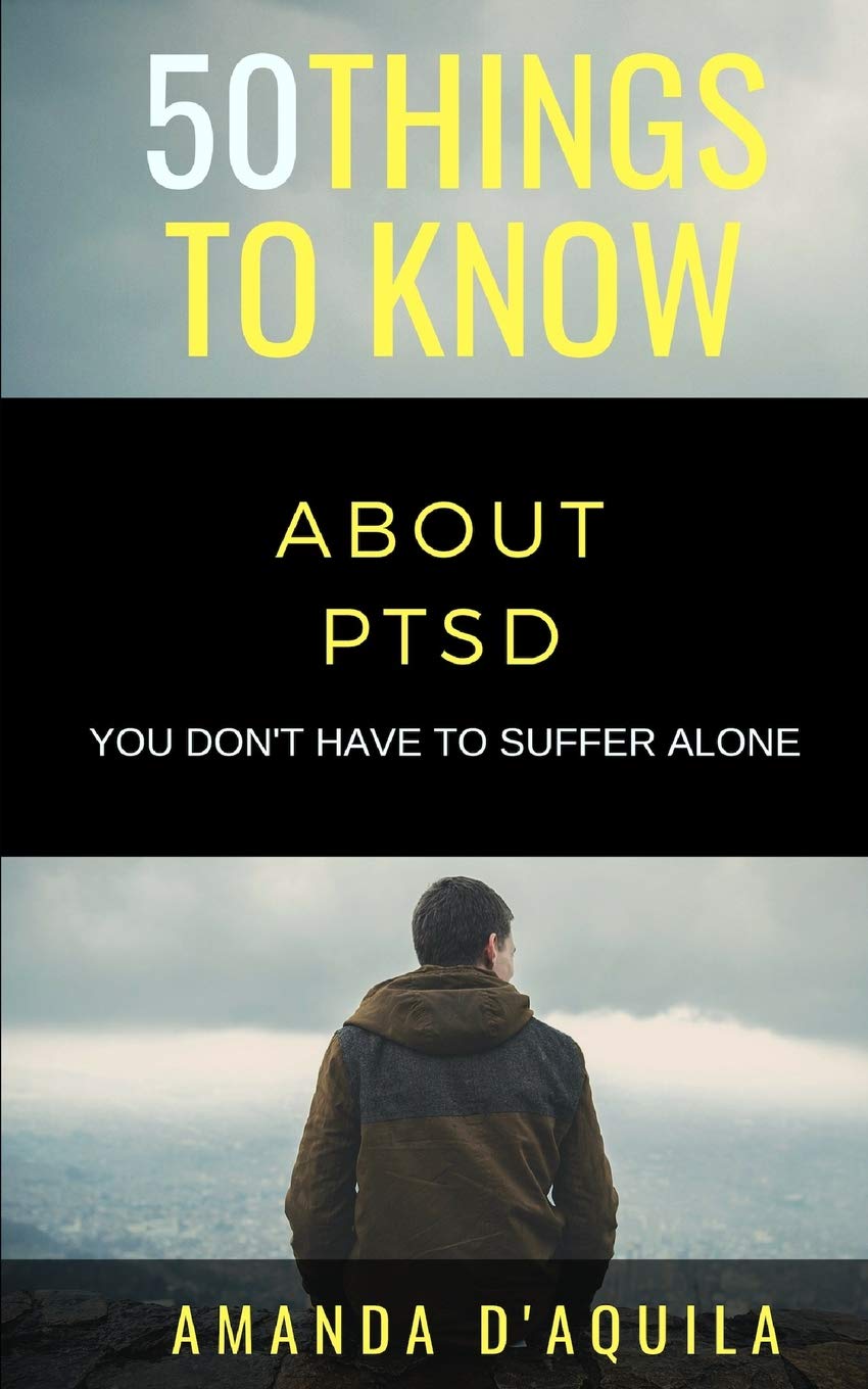 50 Things to Know About PTSD: You Don't Have to Suffer Alone by Amanda ...