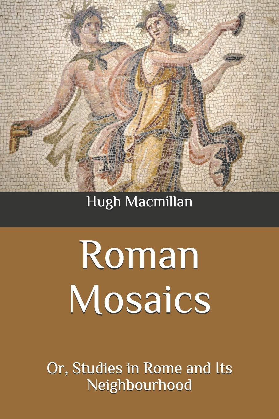 Roman Mosaics: Or, Studies in Rome and Its Neighbourhood by Hugh ...